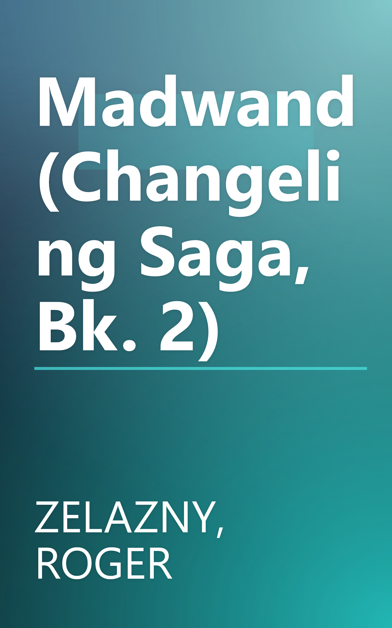 Madwand (Changeling Saga, Bk. 2) book cover