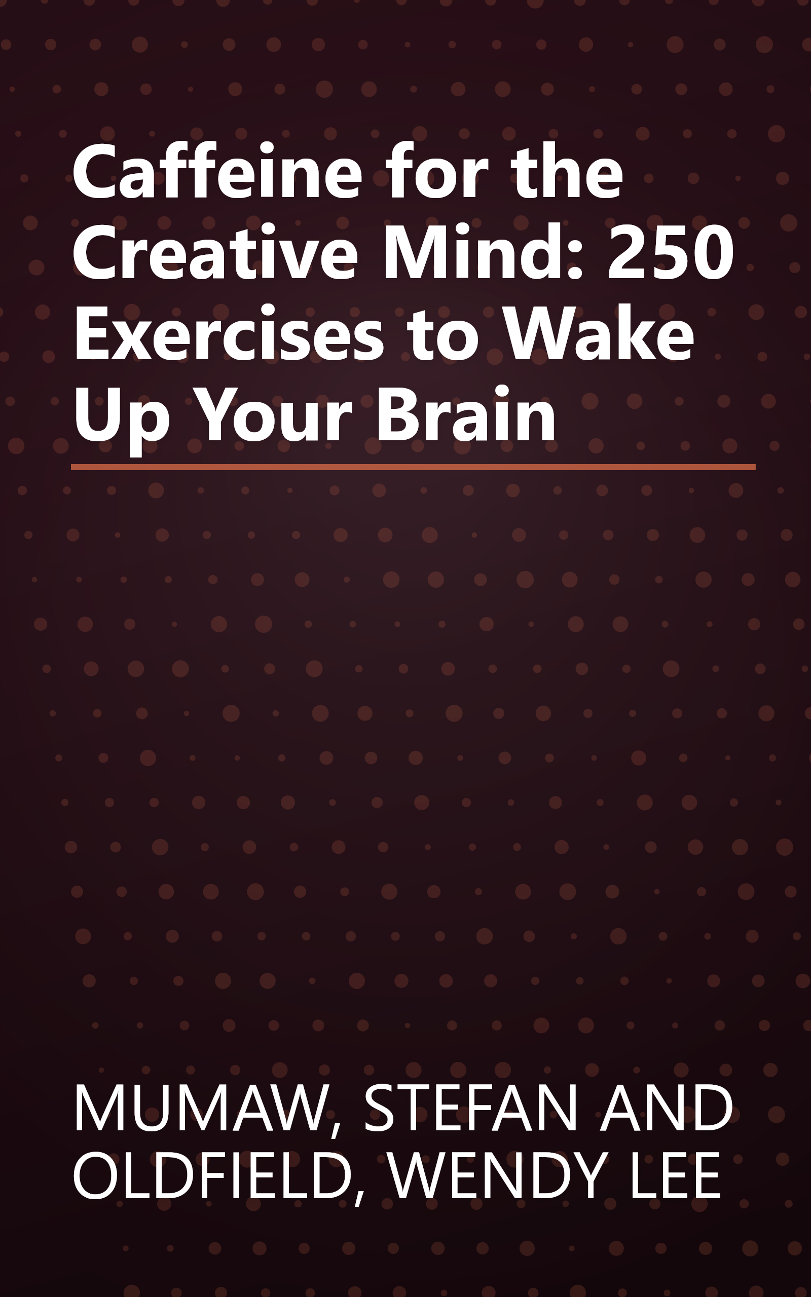 Caffeine for the Creative Mind: 250 Exercises to Wake Up Your Brain book cover