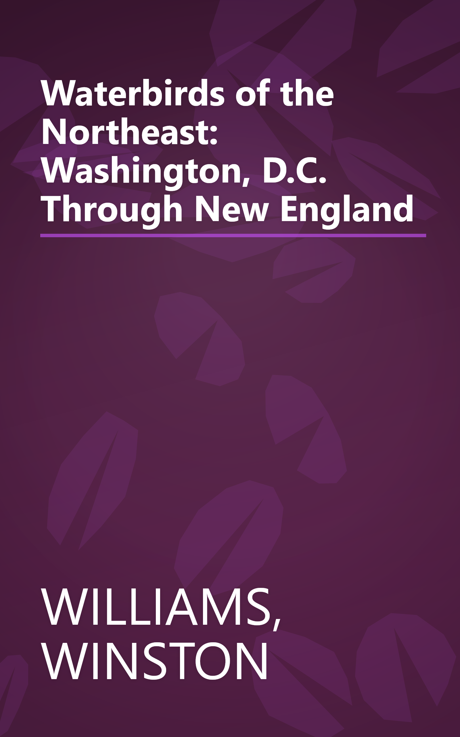 Waterbirds of the Northeast: Washington, D.C. Through New England book cover