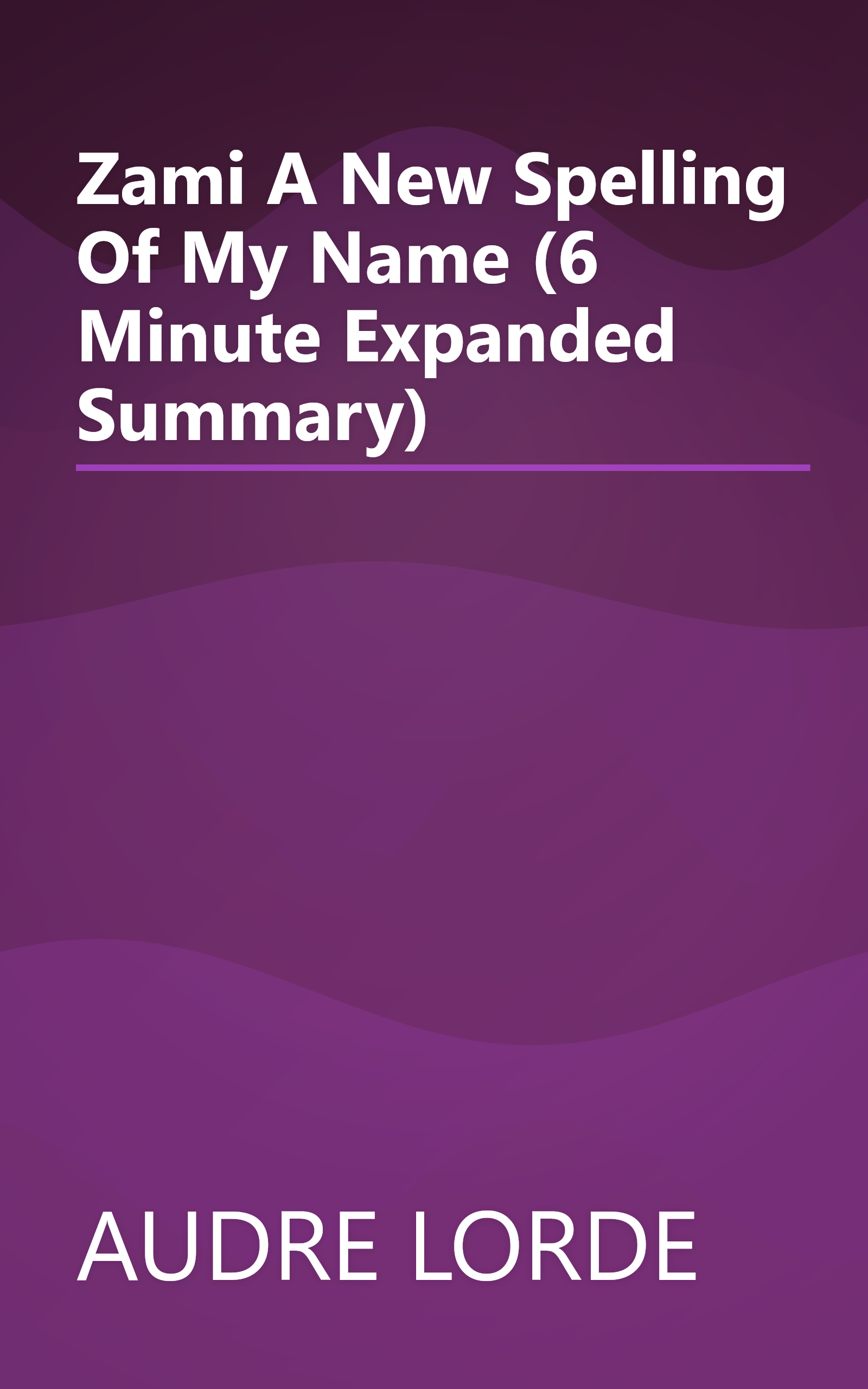 Zami  A New Spelling Of My Name (6 Minute   Expanded Summary) book cover