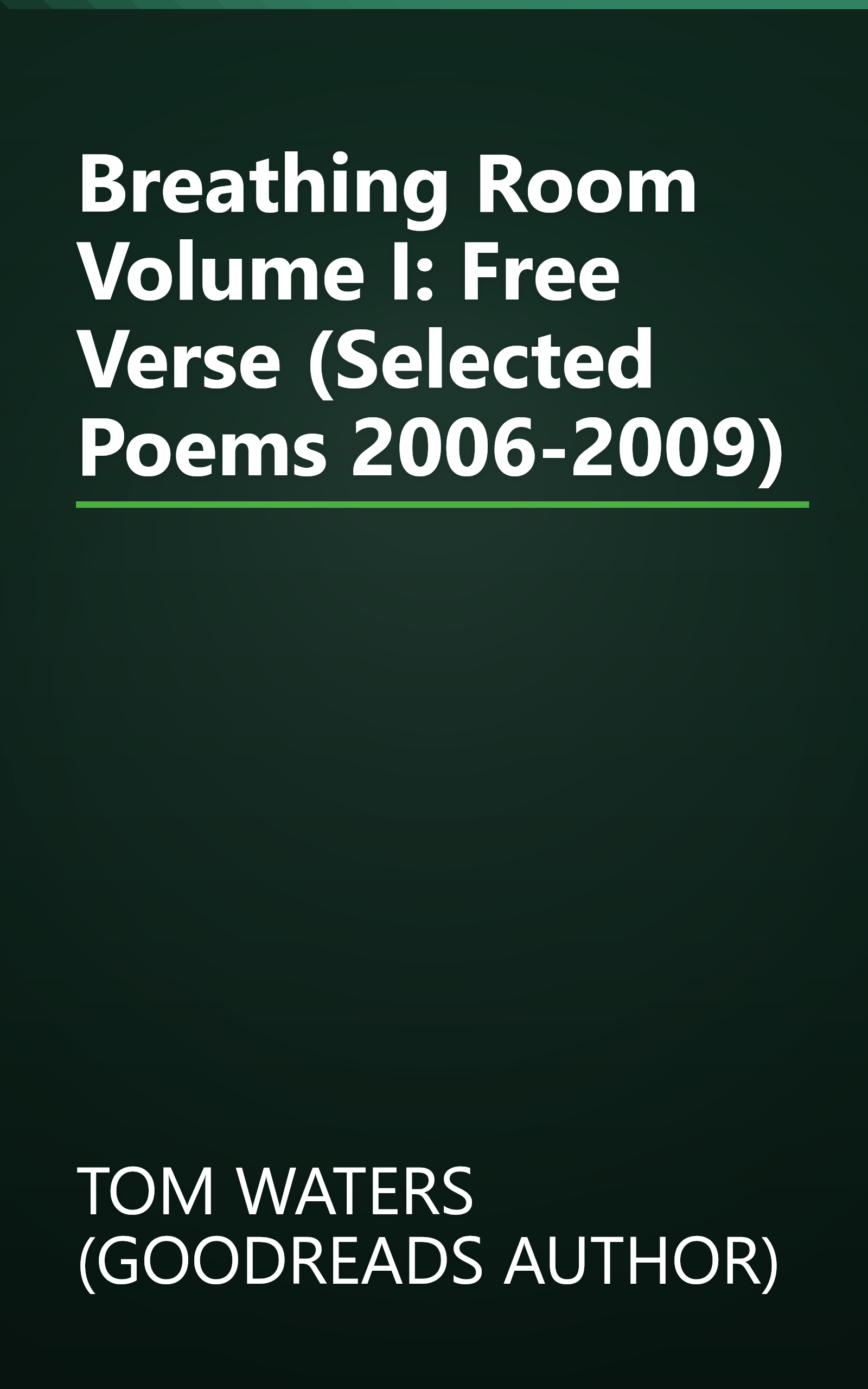 Breathing Room Volume I: Free Verse (Selected Poems 2006-2009) book cover