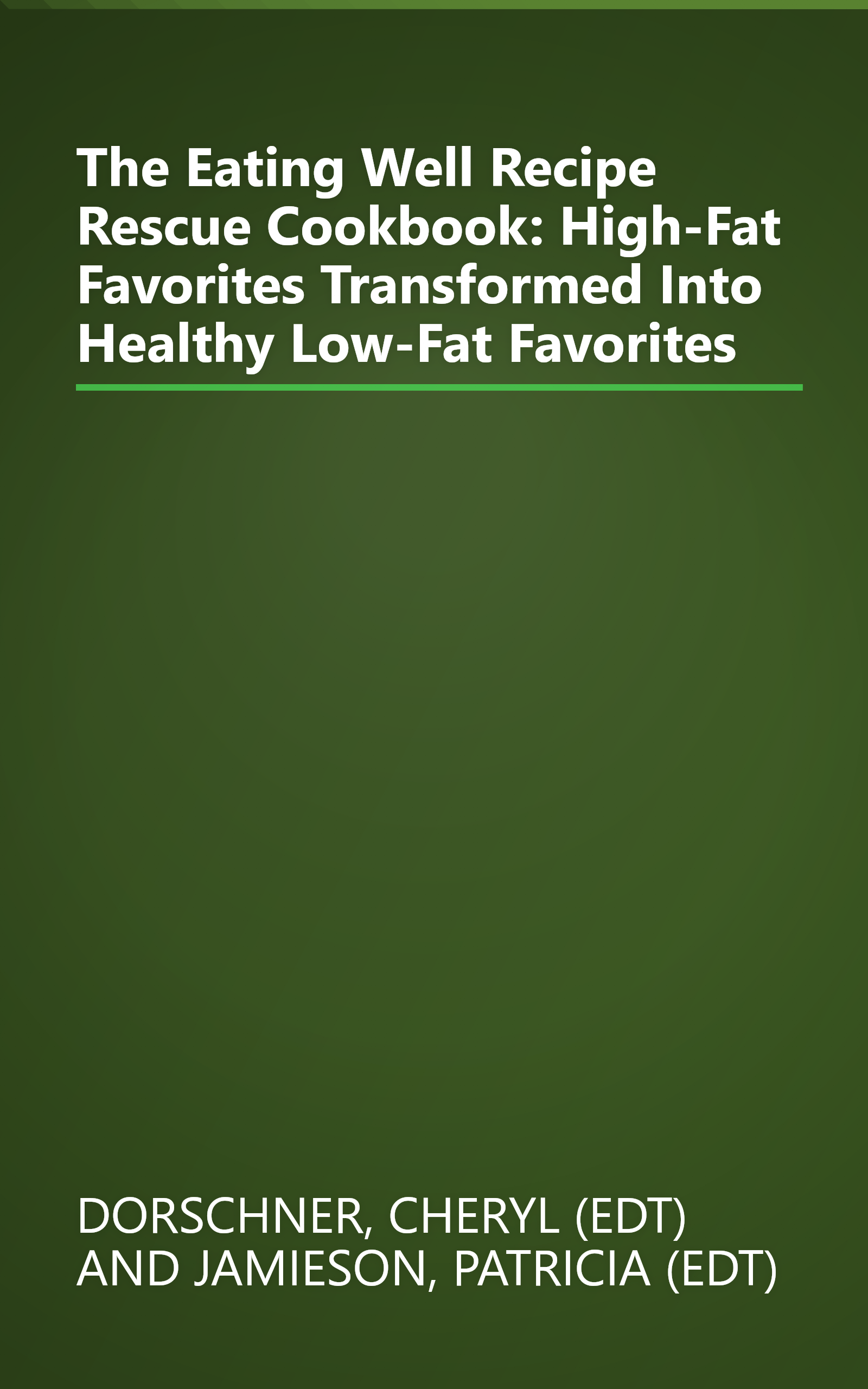 The Eating Well Recipe Rescue Cookbook: High-Fat Favorites Transformed Into Healthy Low-Fat Favorites book cover