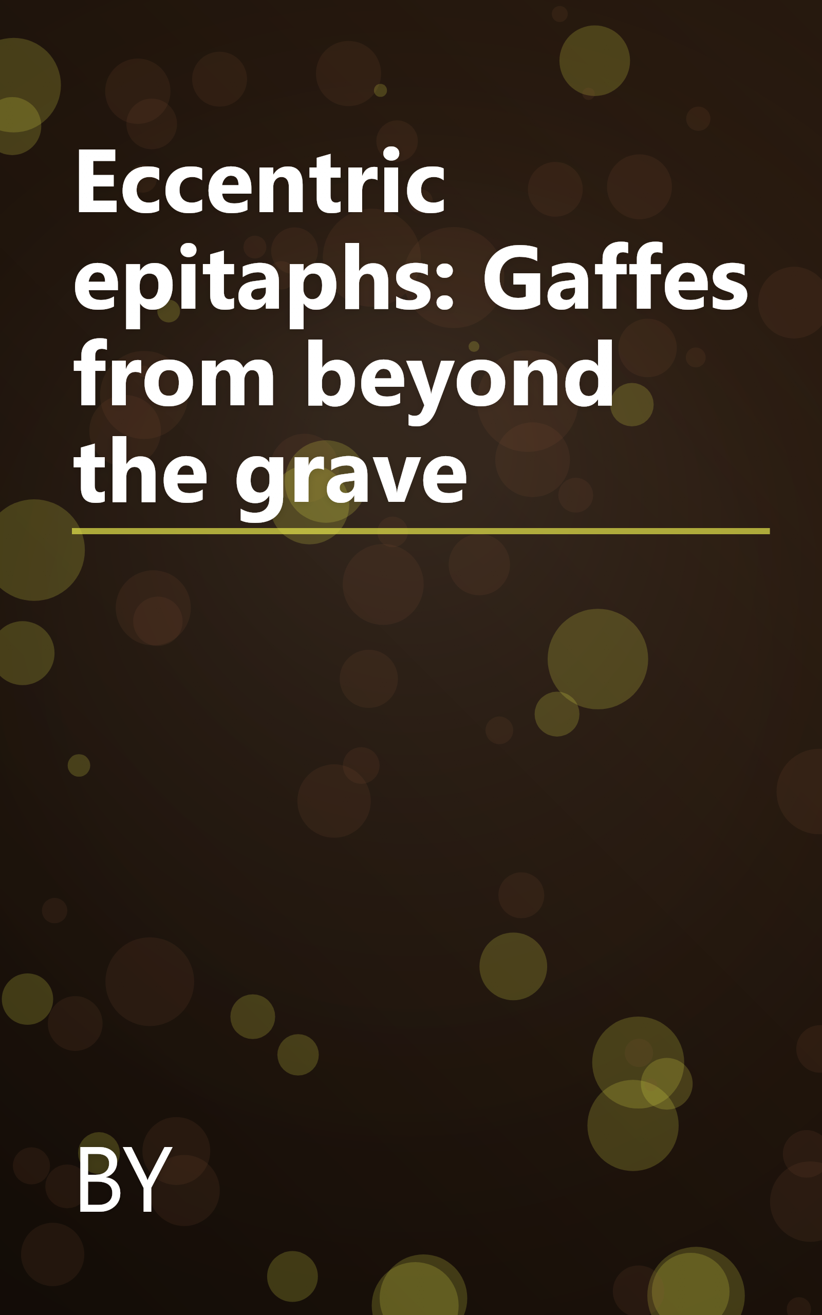 Eccentric epitaphs: Gaffes from beyond the grave book cover