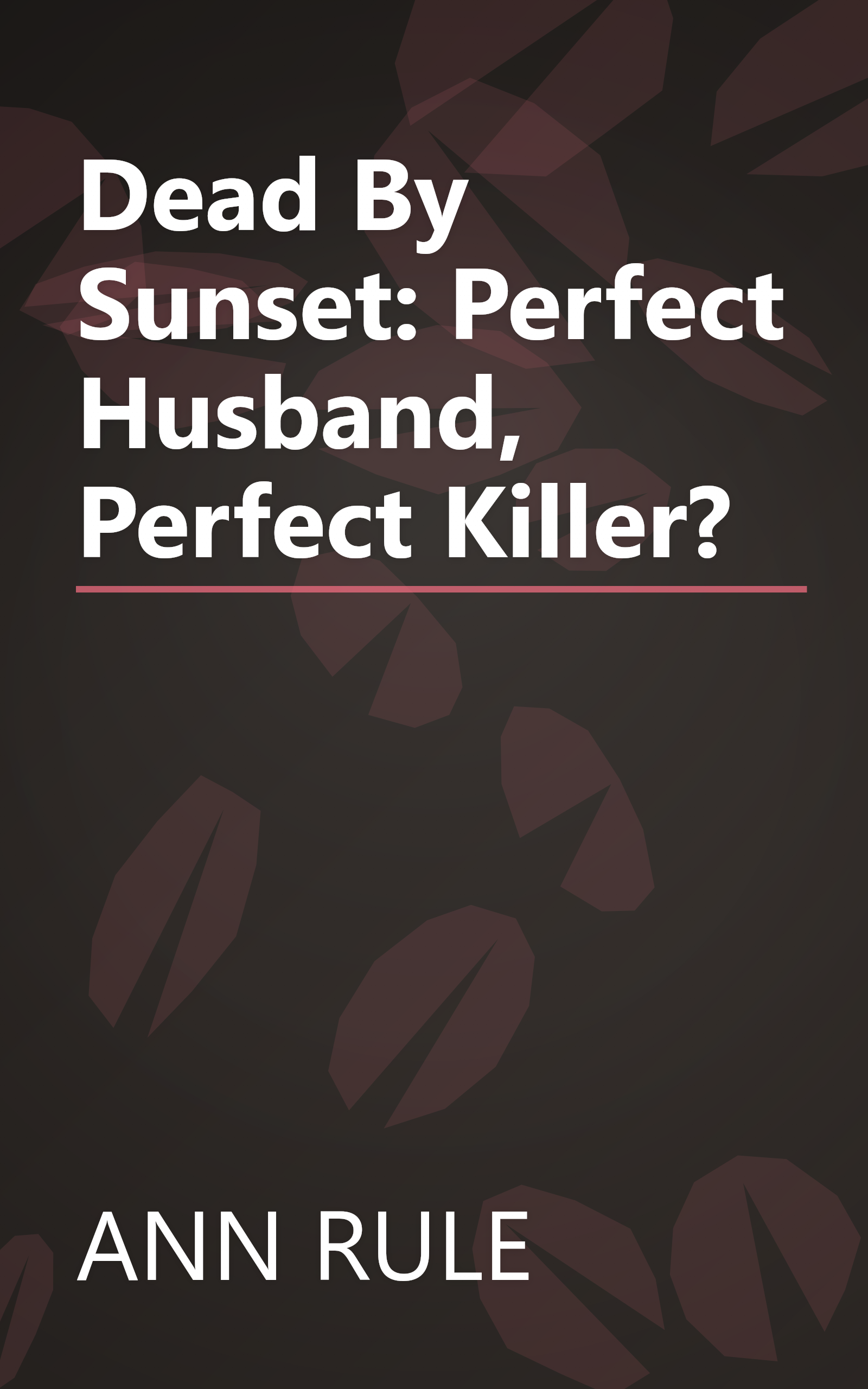 Dead By Sunset: Perfect Husband, Perfect Killer? book cover