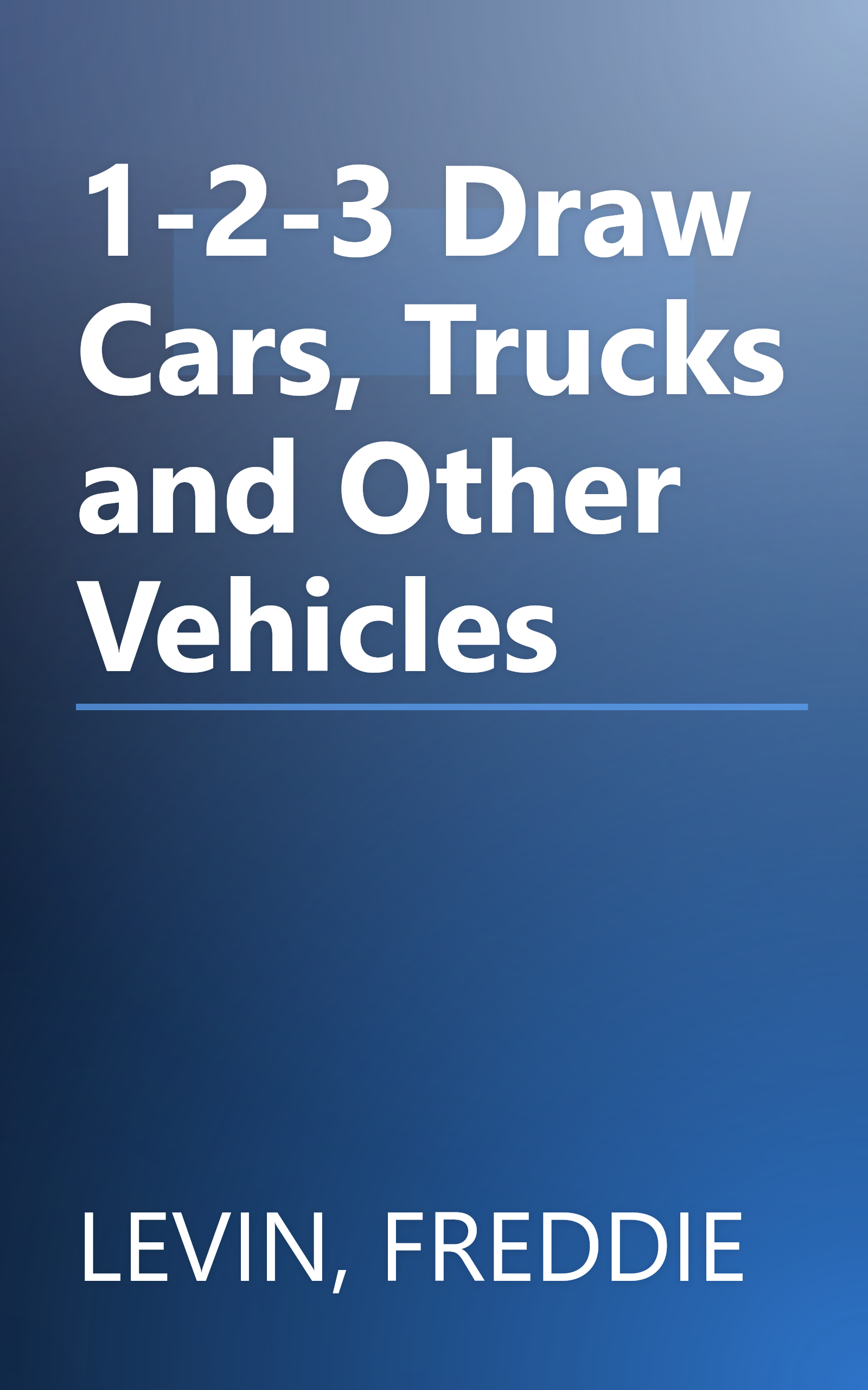 1-2-3 Draw Cars, Trucks and Other Vehicles book cover