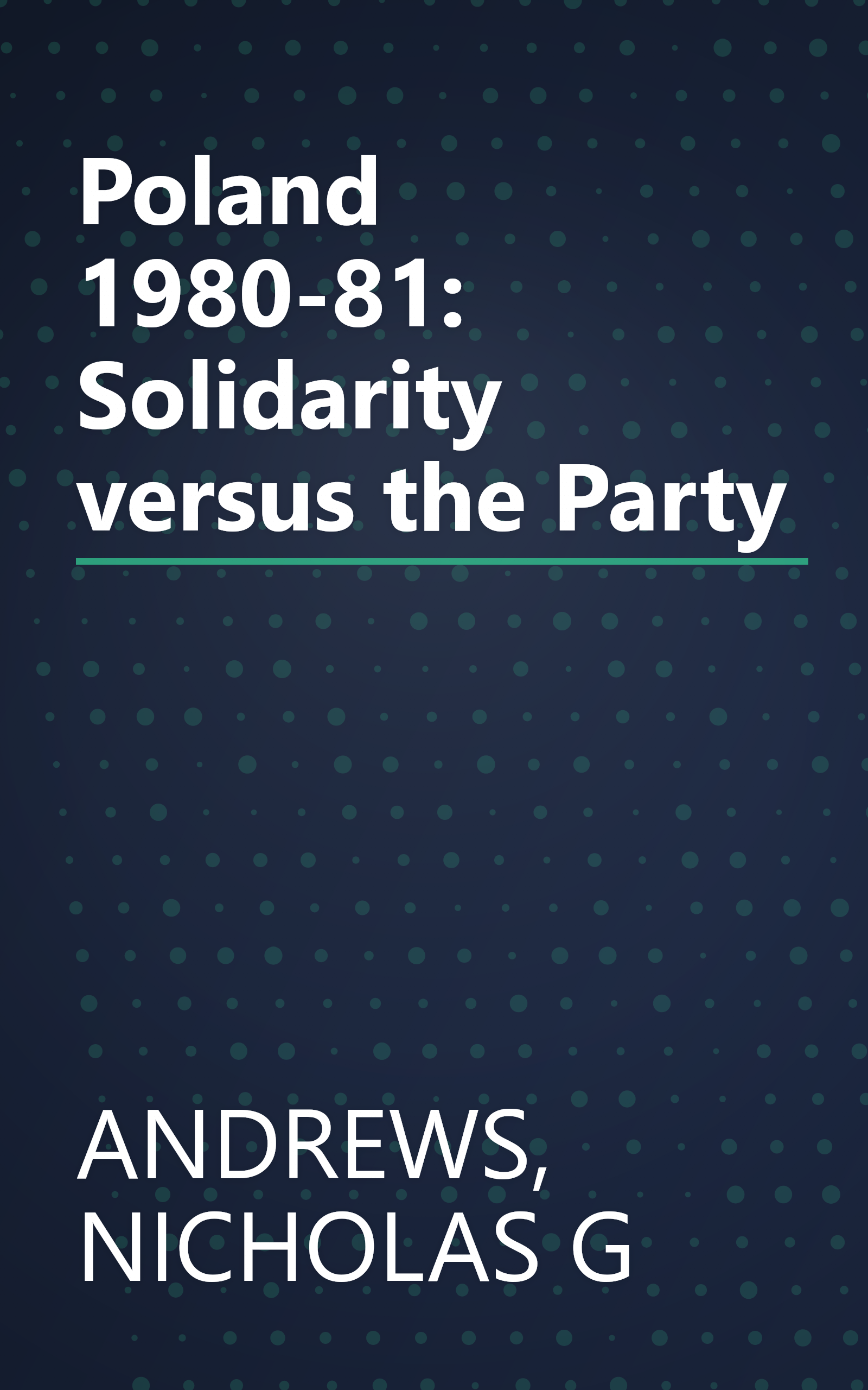 Poland 1980-81: Solidarity versus the Party book cover