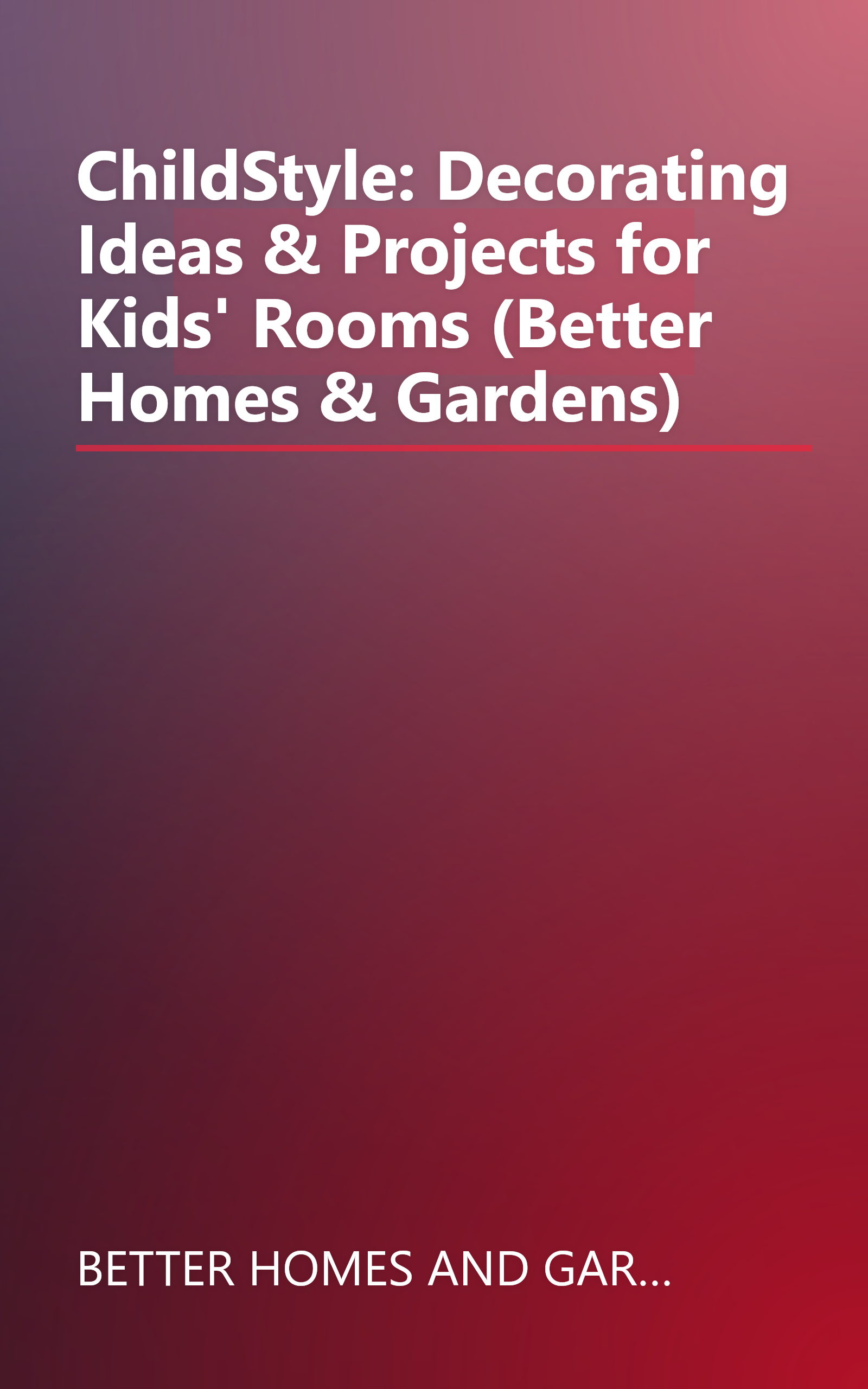 ChildStyle: Decorating Ideas & Projects for Kids' Rooms (Better Homes & Gardens) book cover