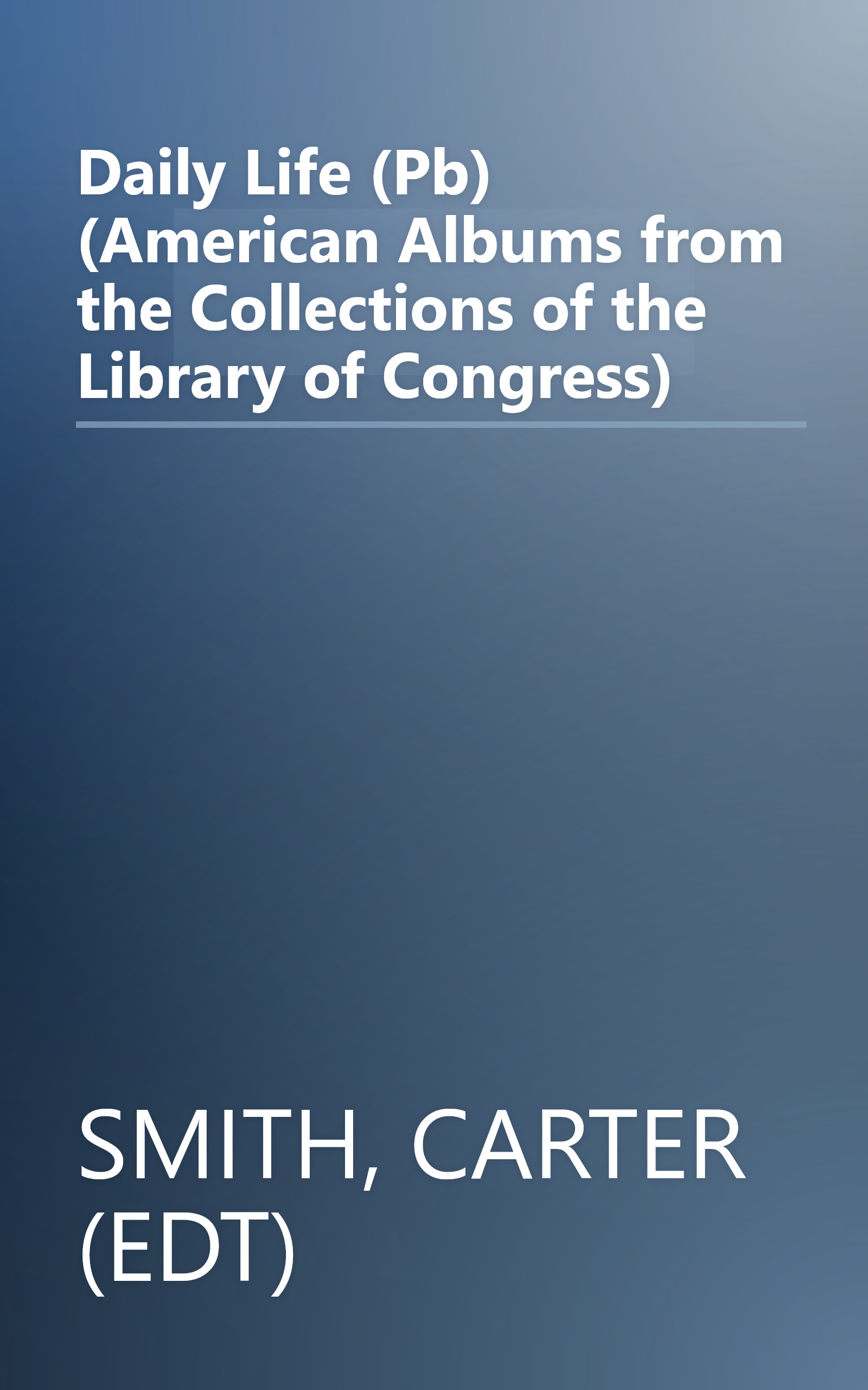Daily Life (Pb) (American Albums from the Collections of the Library of Congress) book cover