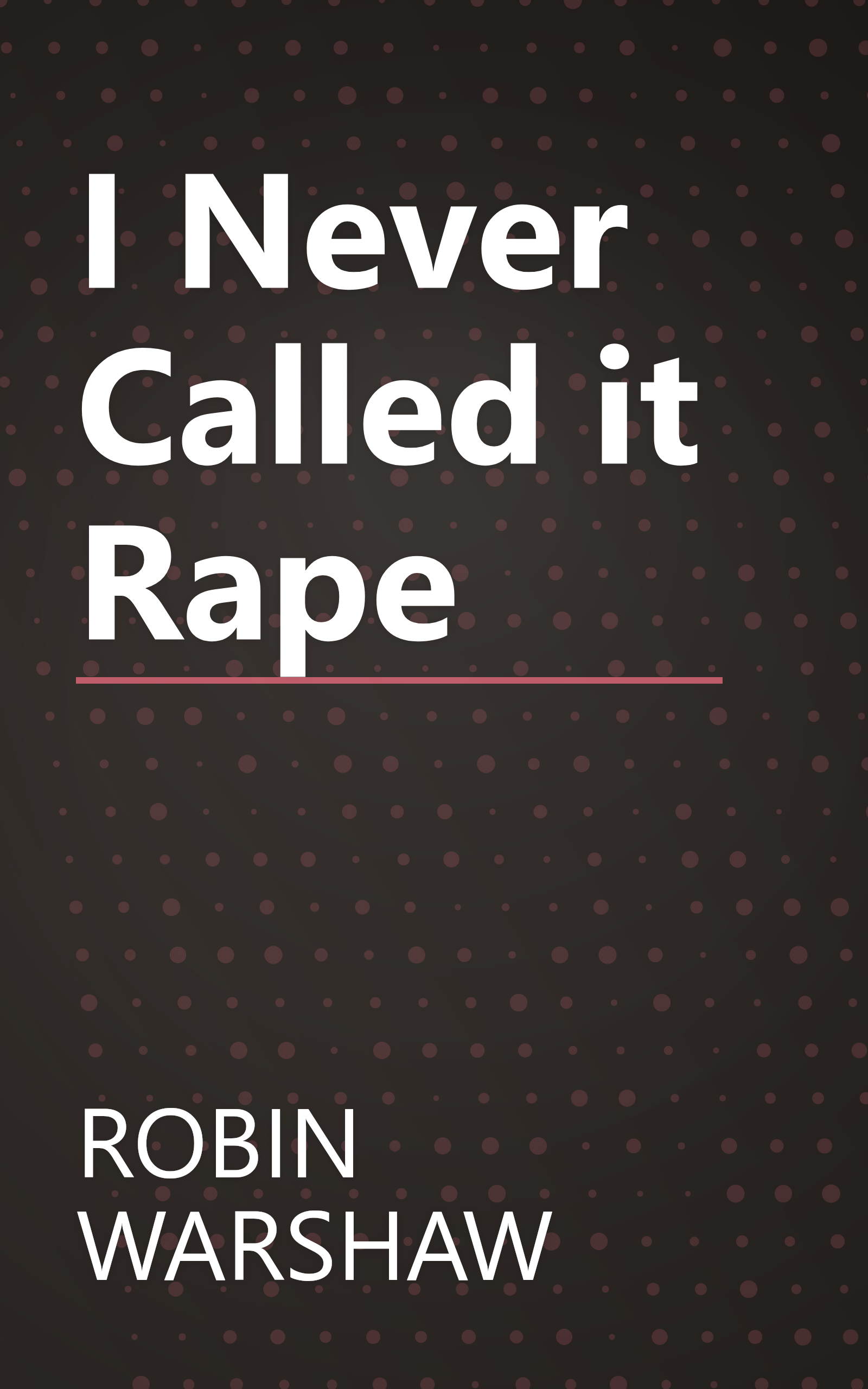 I Never Called it Rape book cover