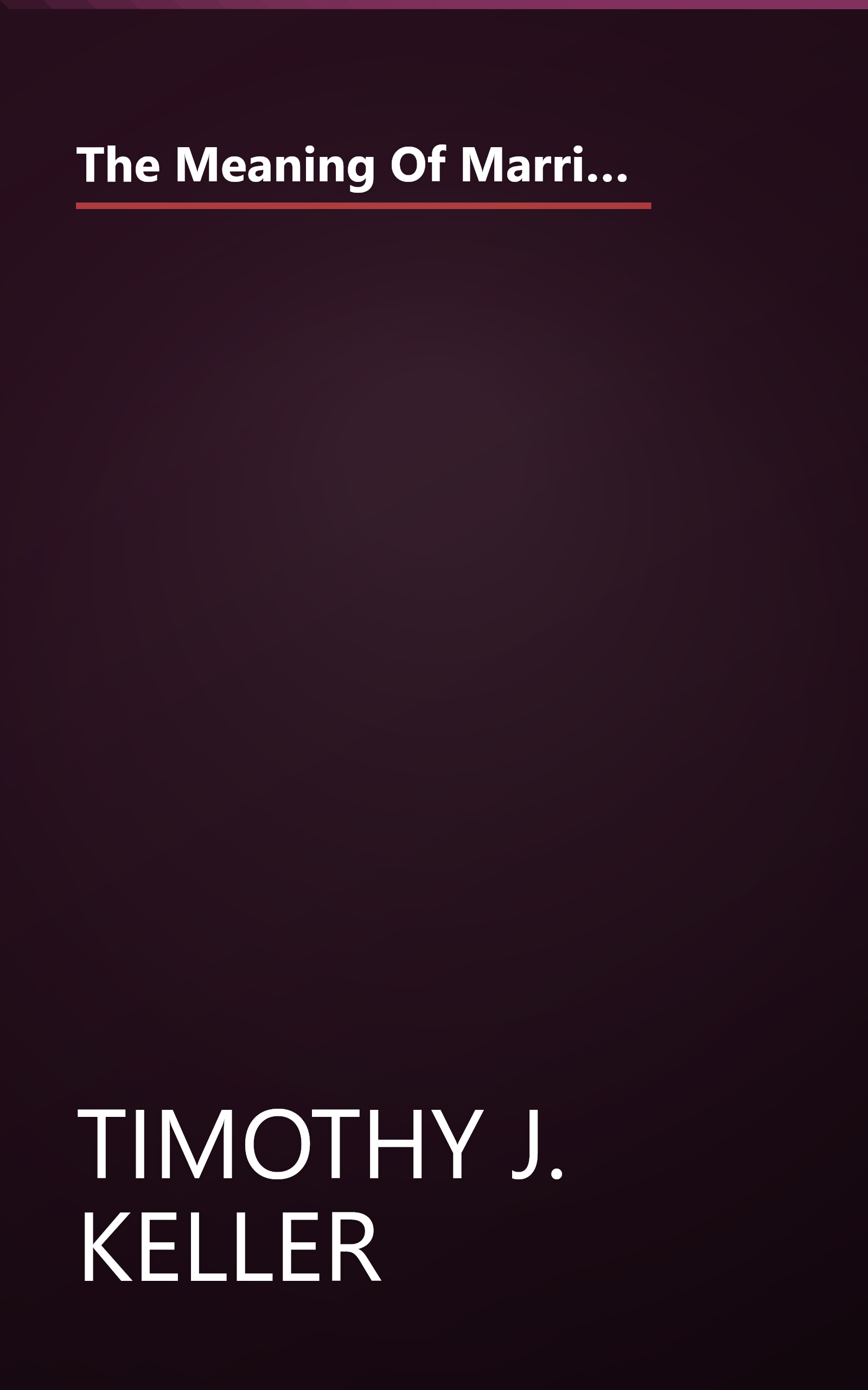 The Meaning Of Marriage  Facing The Complexities Of Commitment With The Wisdom Of God (10 Minute   Deep Dive Summary) book cover