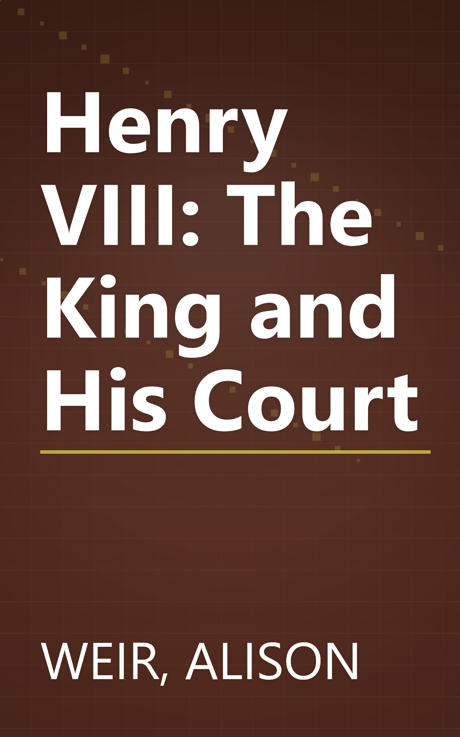 Henry VIII: The King and His Court book cover