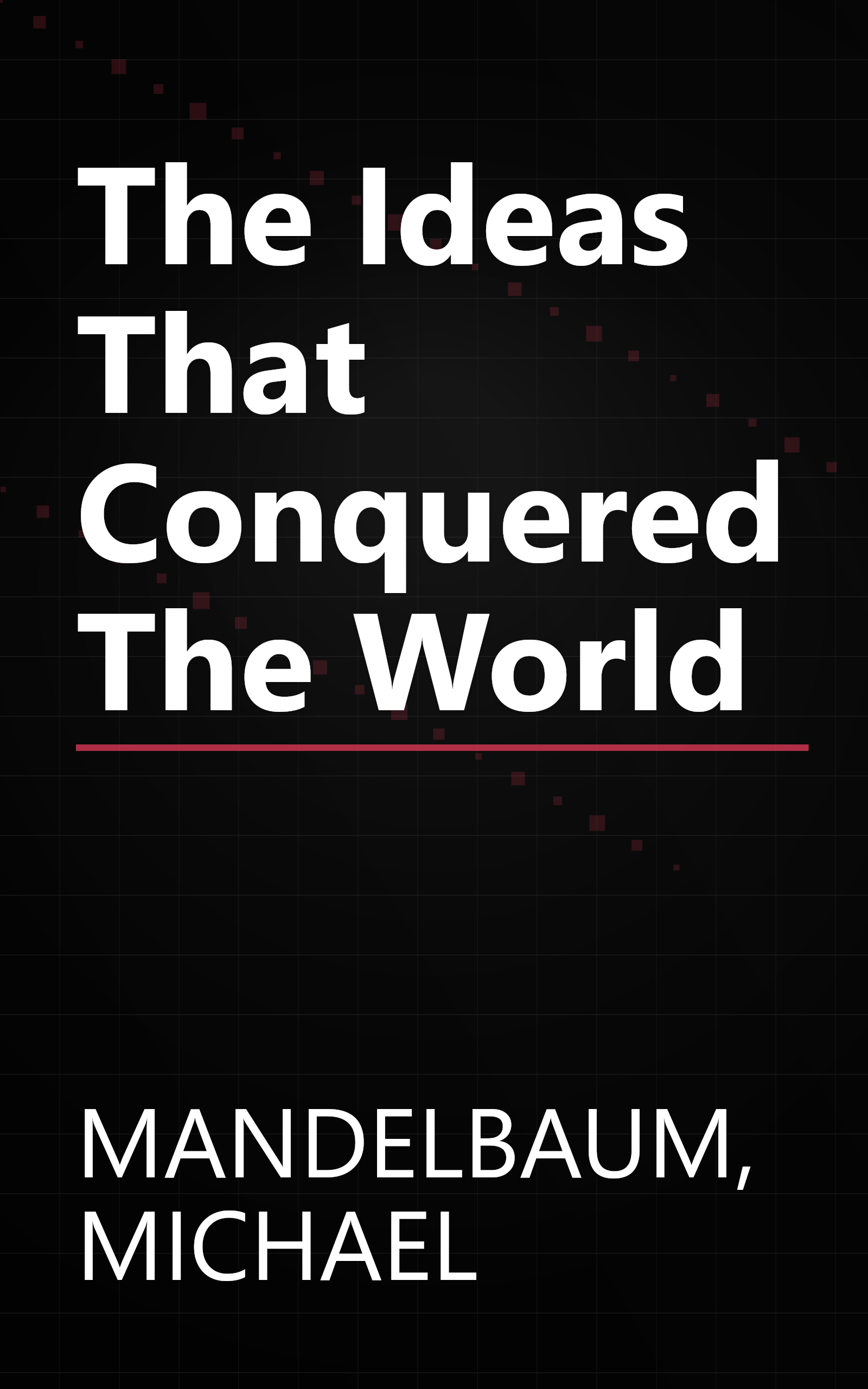 The Ideas That Conquered The World book cover