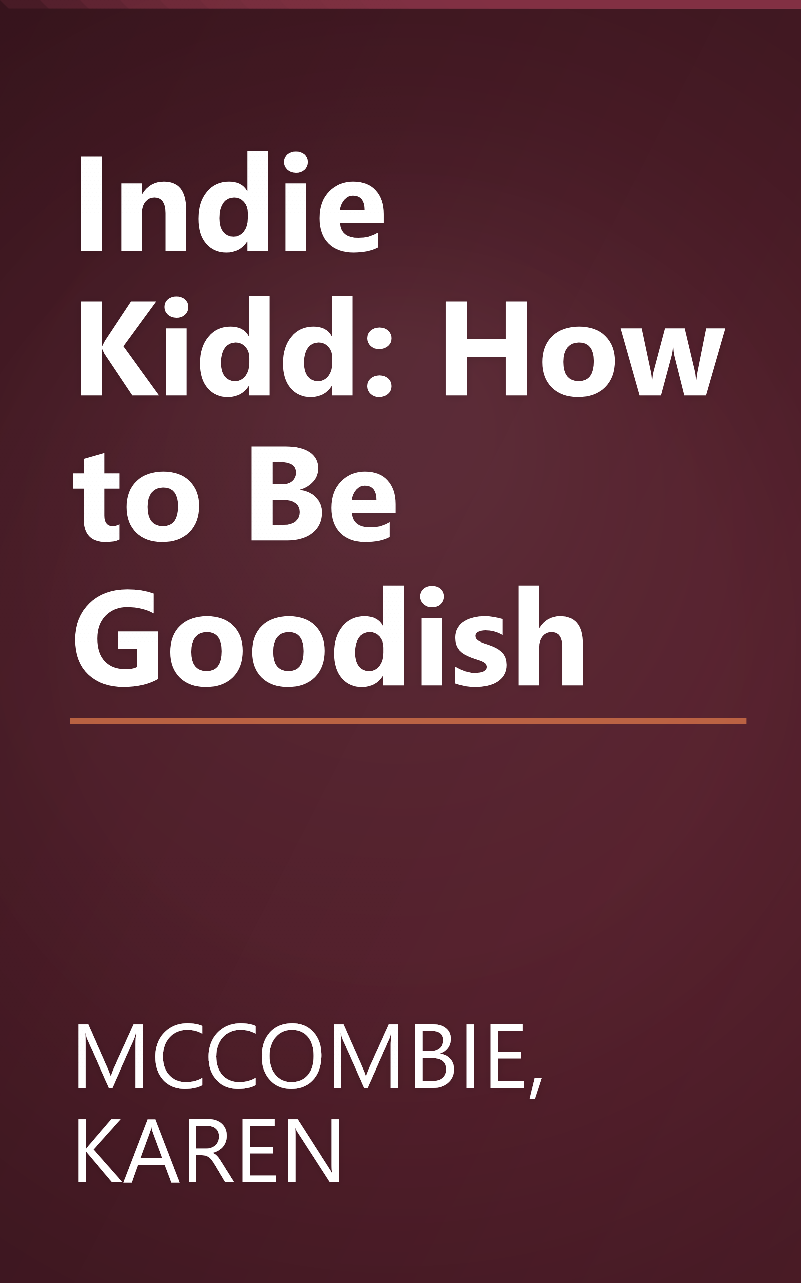 Indie Kidd: How to Be Goodish book cover