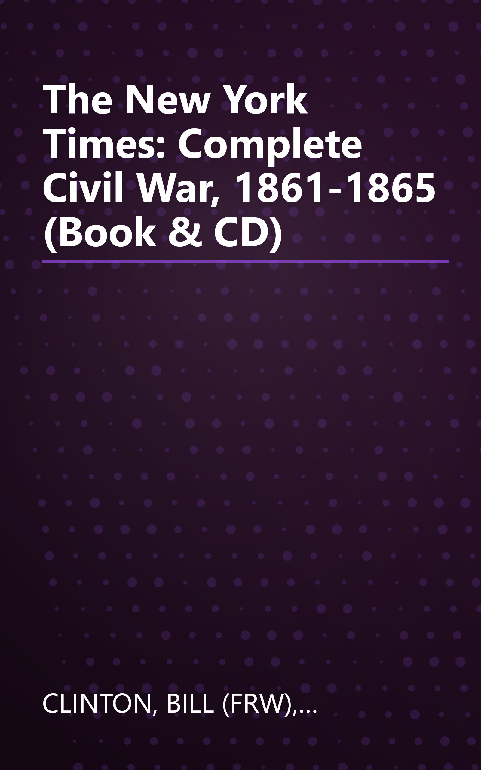 The New York Times: Complete Civil War, 1861-1865 (Book & CD) book cover