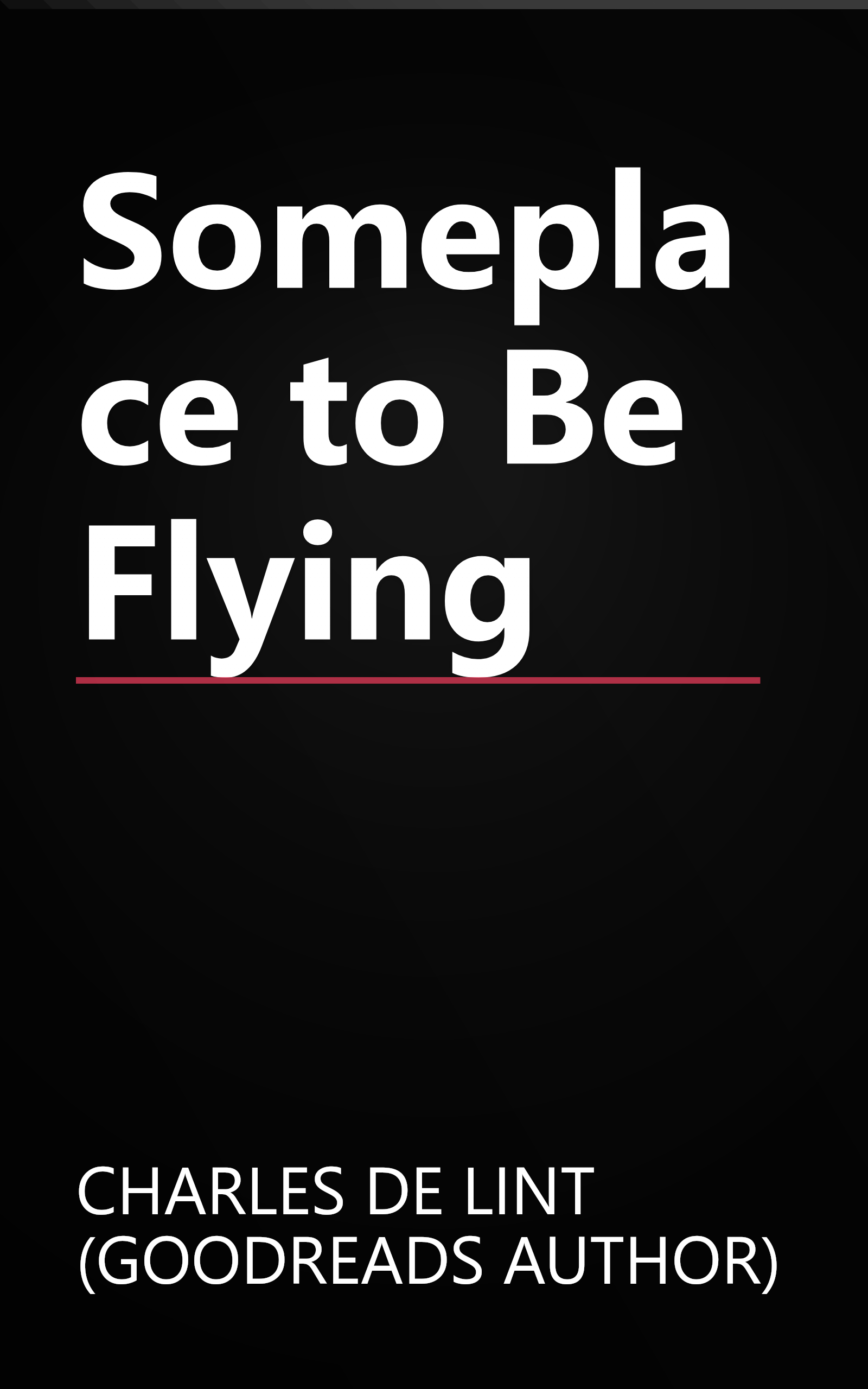 Someplace to Be Flying book cover