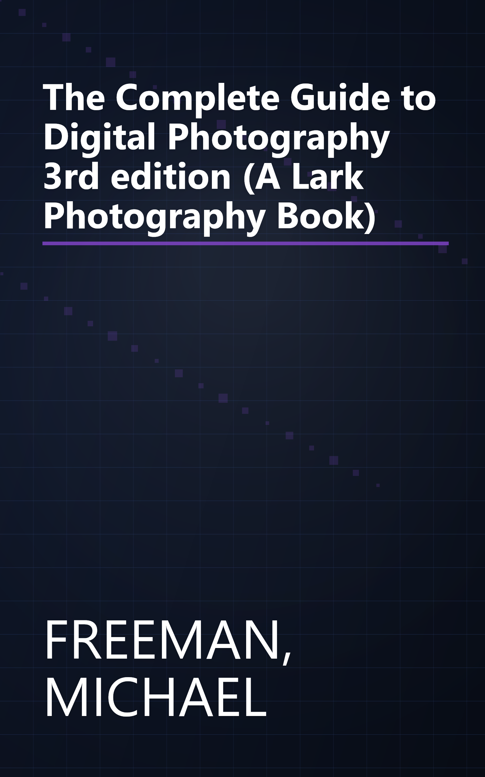 The Complete Guide to Digital Photography 3rd edition (A Lark Photography Book) book cover