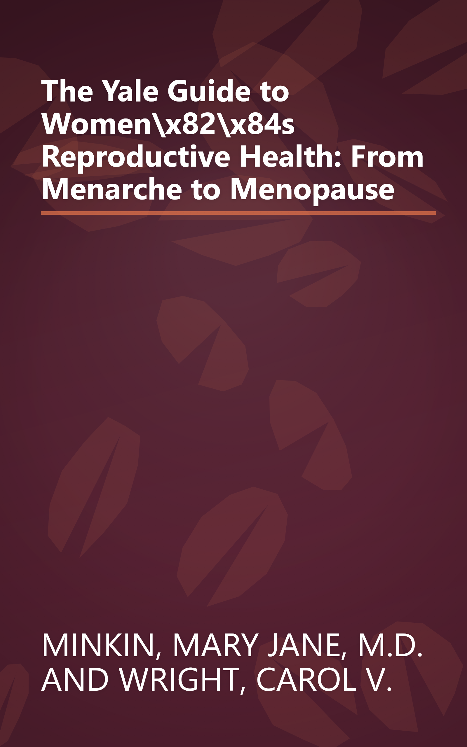 The Yale Guide to Women\x82\x84s Reproductive Health: From Menarche to Menopause book cover