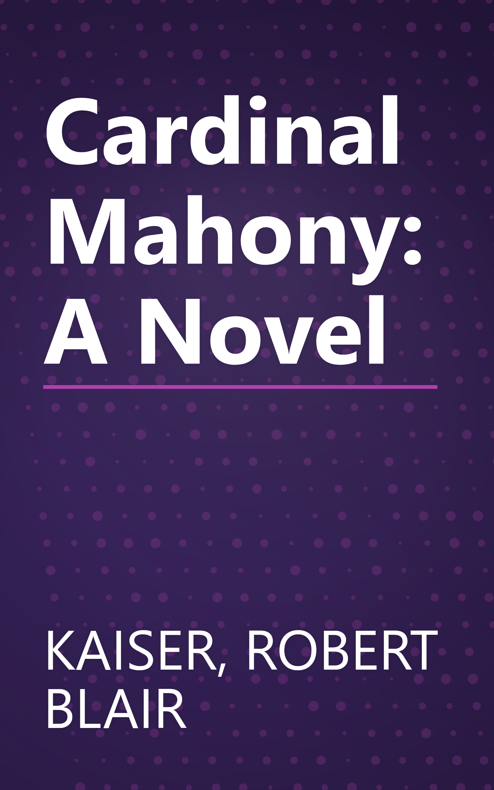 Cardinal Mahony: A Novel book cover