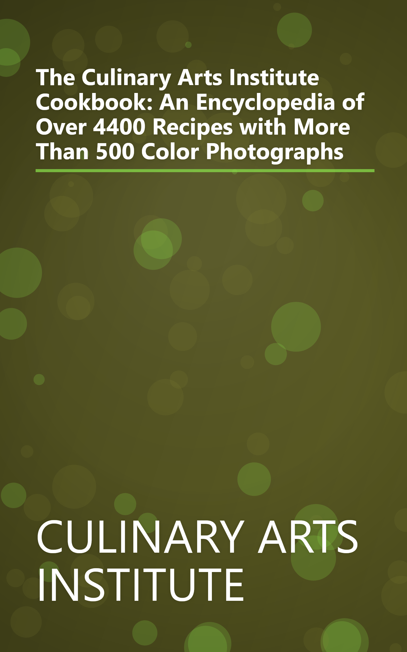 The Culinary Arts Institute Cookbook: An Encyclopedia of Over 4400 Recipes with More Than 500 Color Photographs book cover