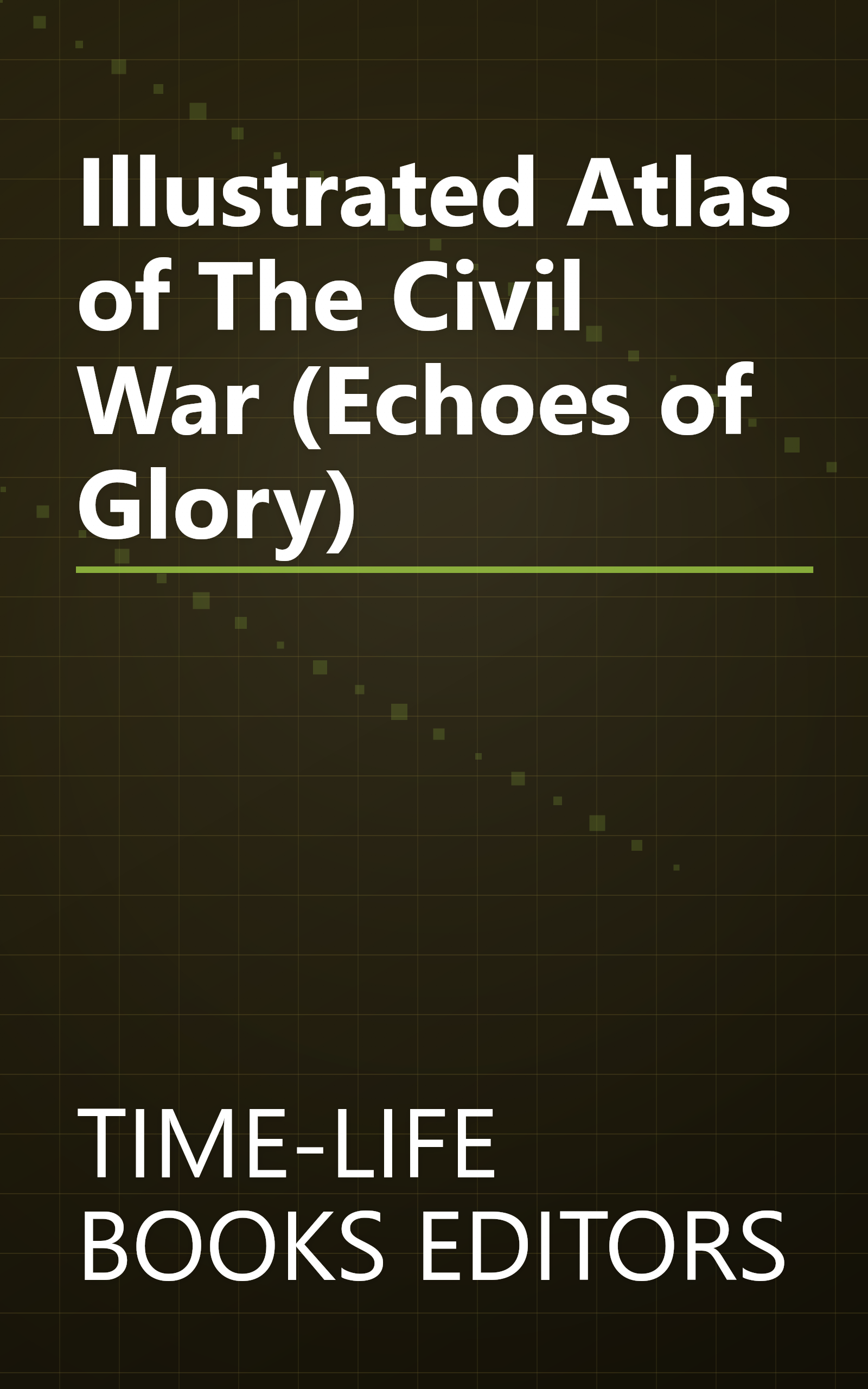 Illustrated Atlas of The Civil War (Echoes of Glory) book cover