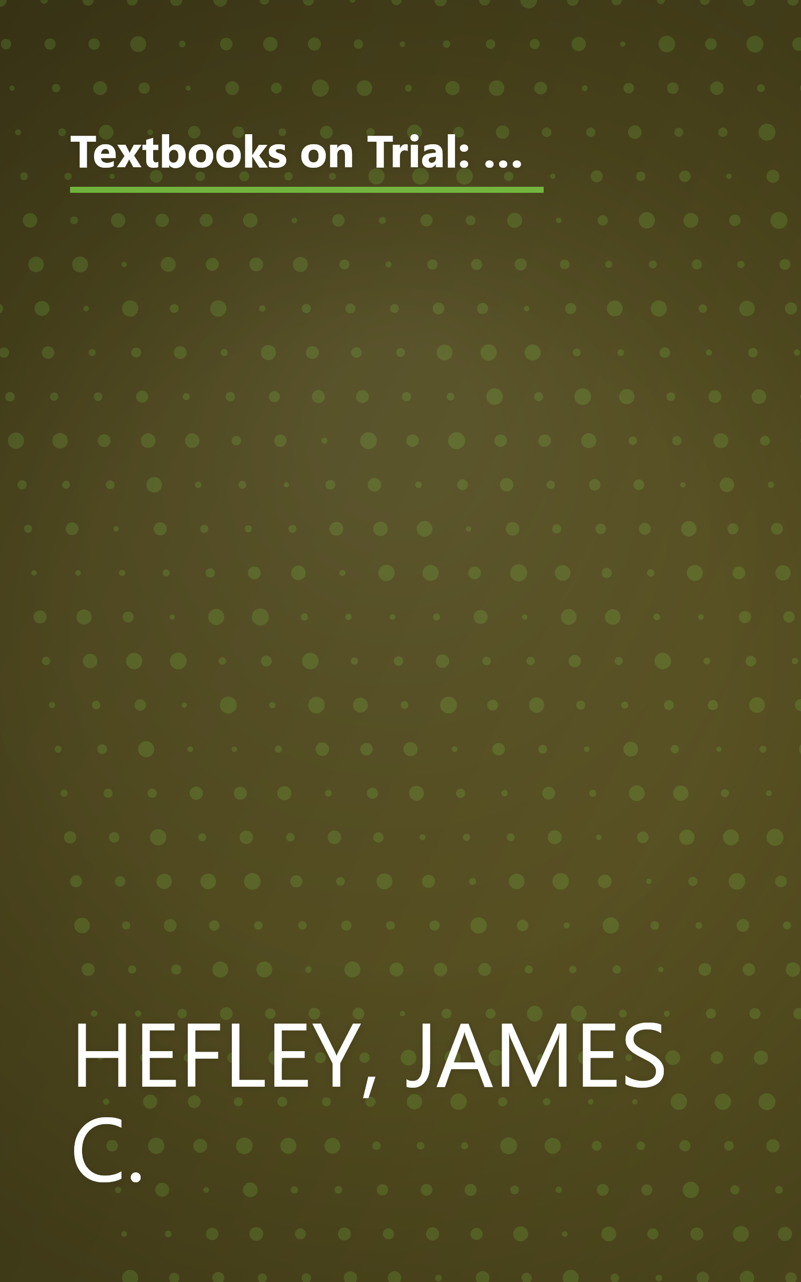 Textbooks on Trial: The informative report of Mel and Norma Gabler's ongoing battle to oust objectionable textbooks from public schools--and to urge publishers to produce better ones book cover