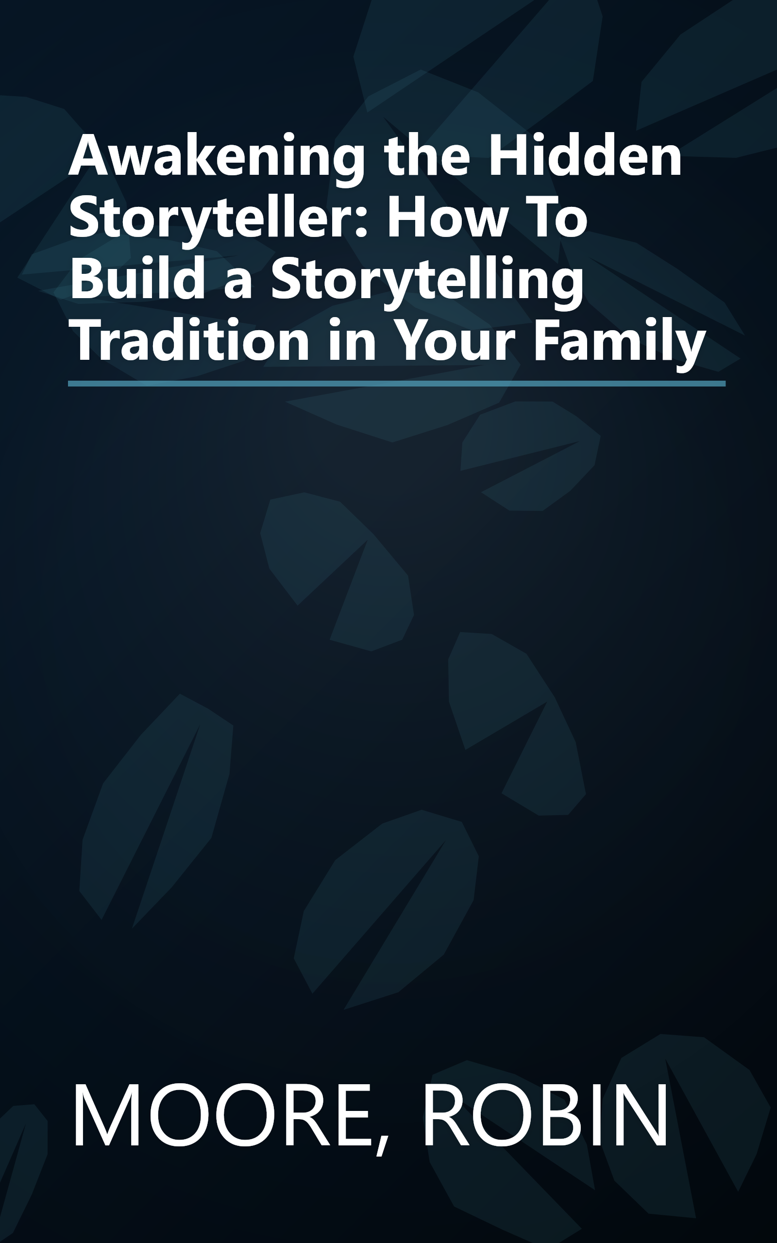 Awakening the Hidden Storyteller: How To Build a Storytelling Tradition in Your Family book cover