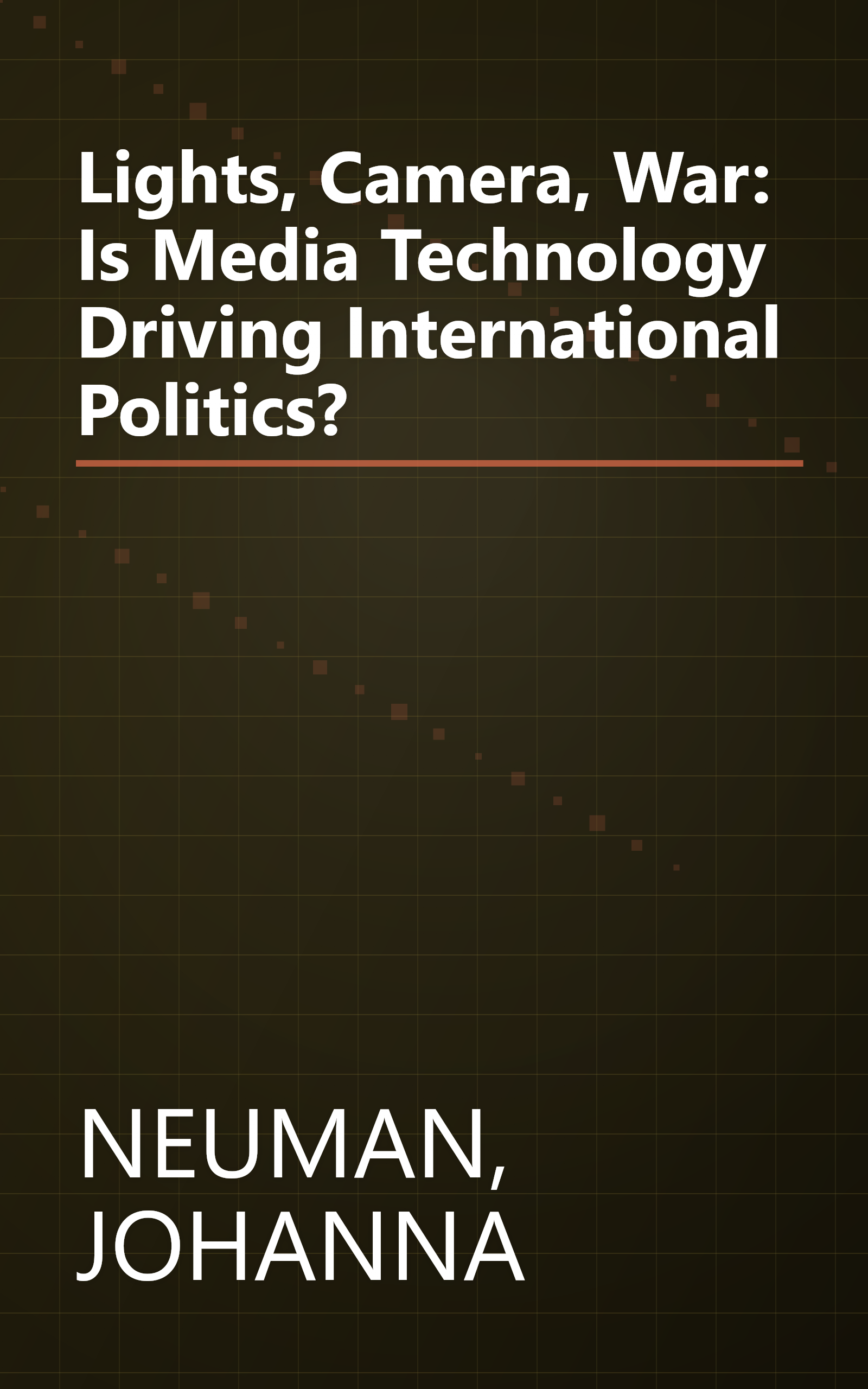Lights, Camera, War: Is Media Technology Driving International Politics? book cover