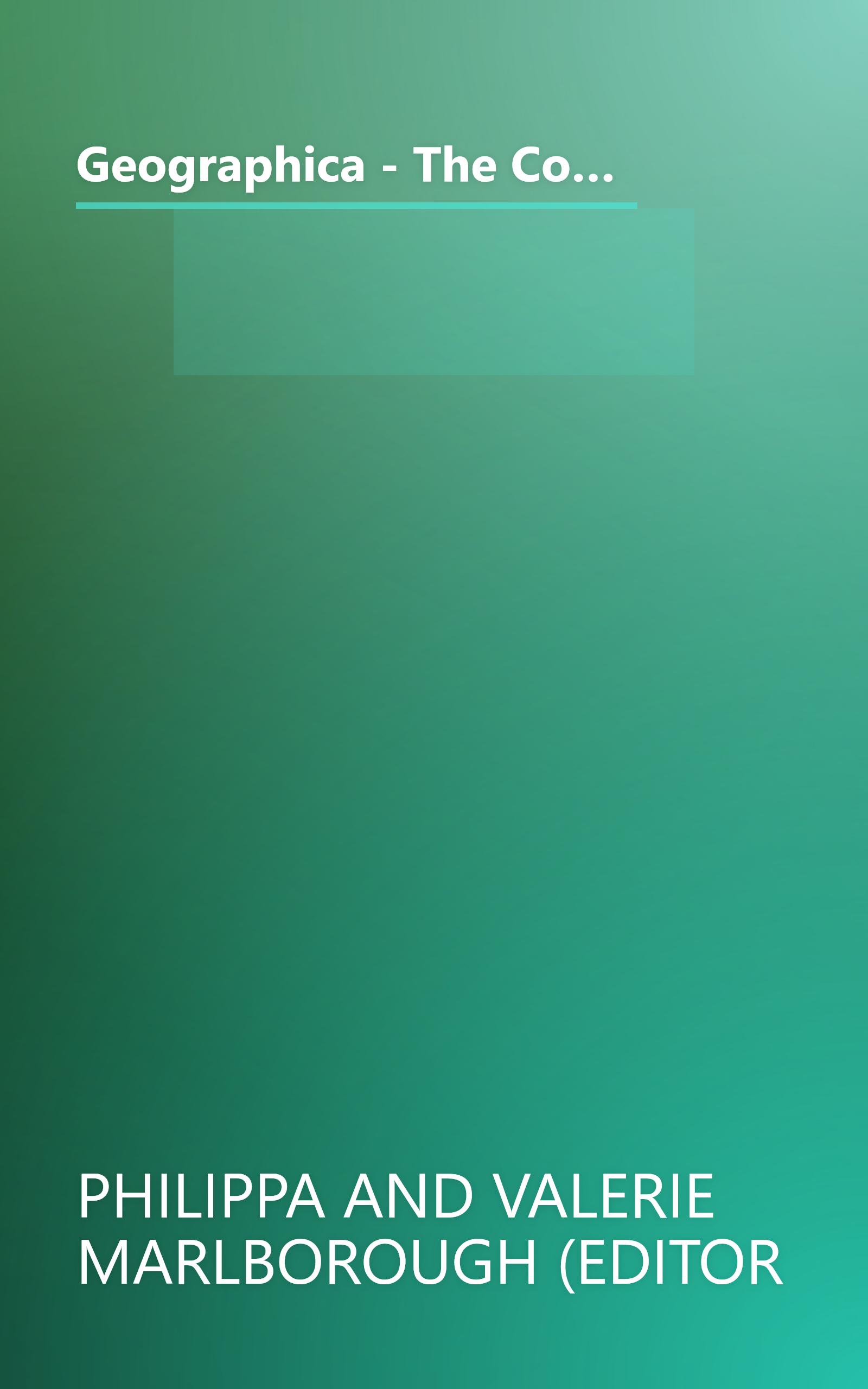 Geographica - The Complete Illustrated Atlas of the World [Hardcover] [Jan 01, 1999] Philippa and Valerie Marlborough (editor book cover