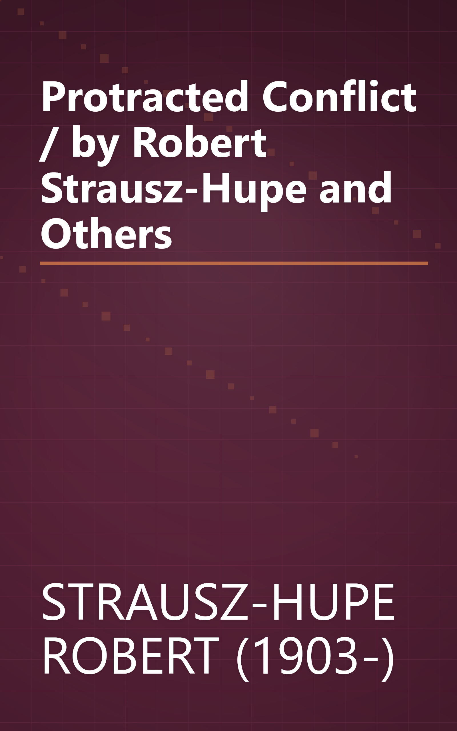 Protracted Conflict / by Robert Strausz-Hupe and Others book cover