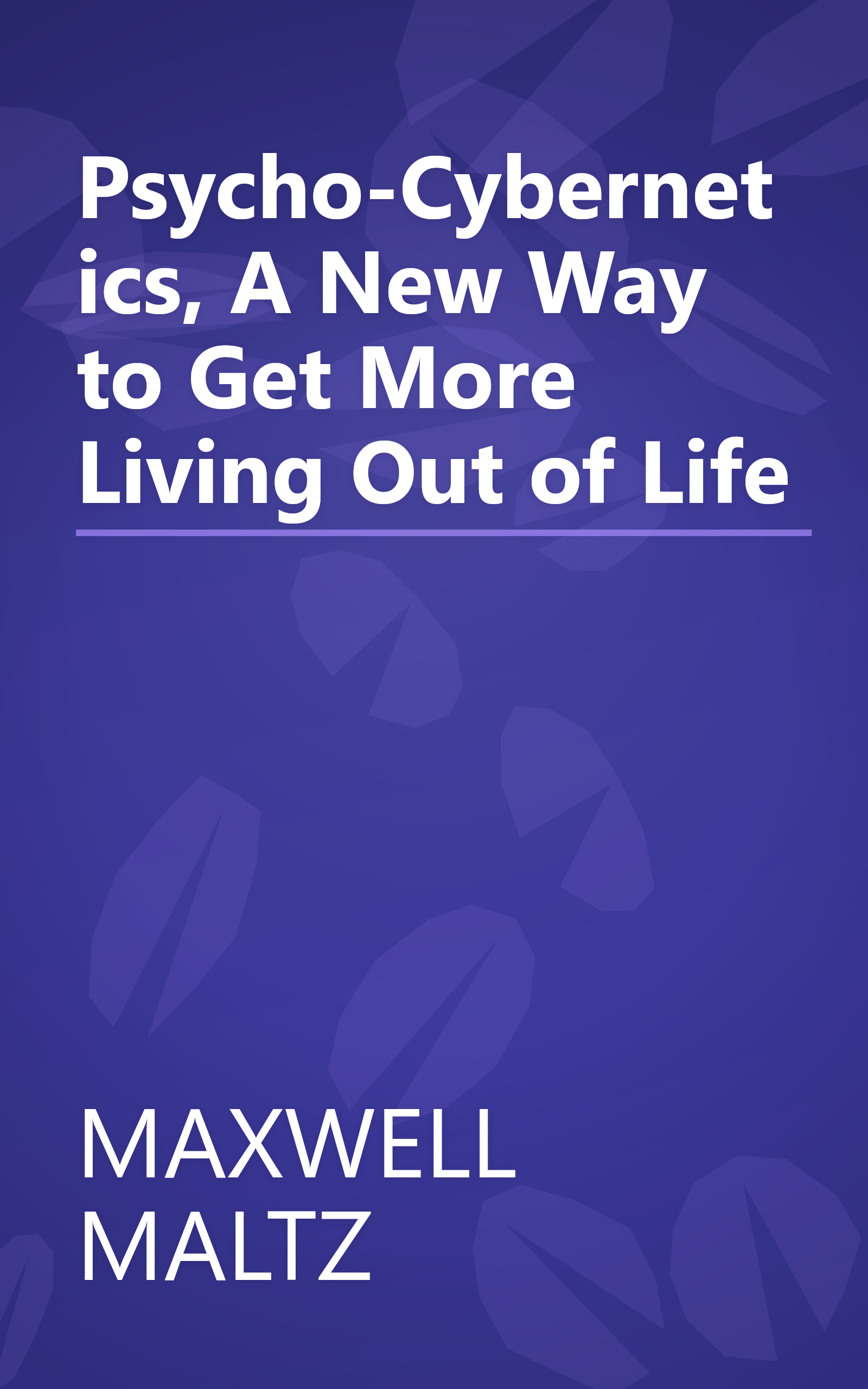 Psycho-Cybernetics, A New Way to Get More Living Out of Life book cover