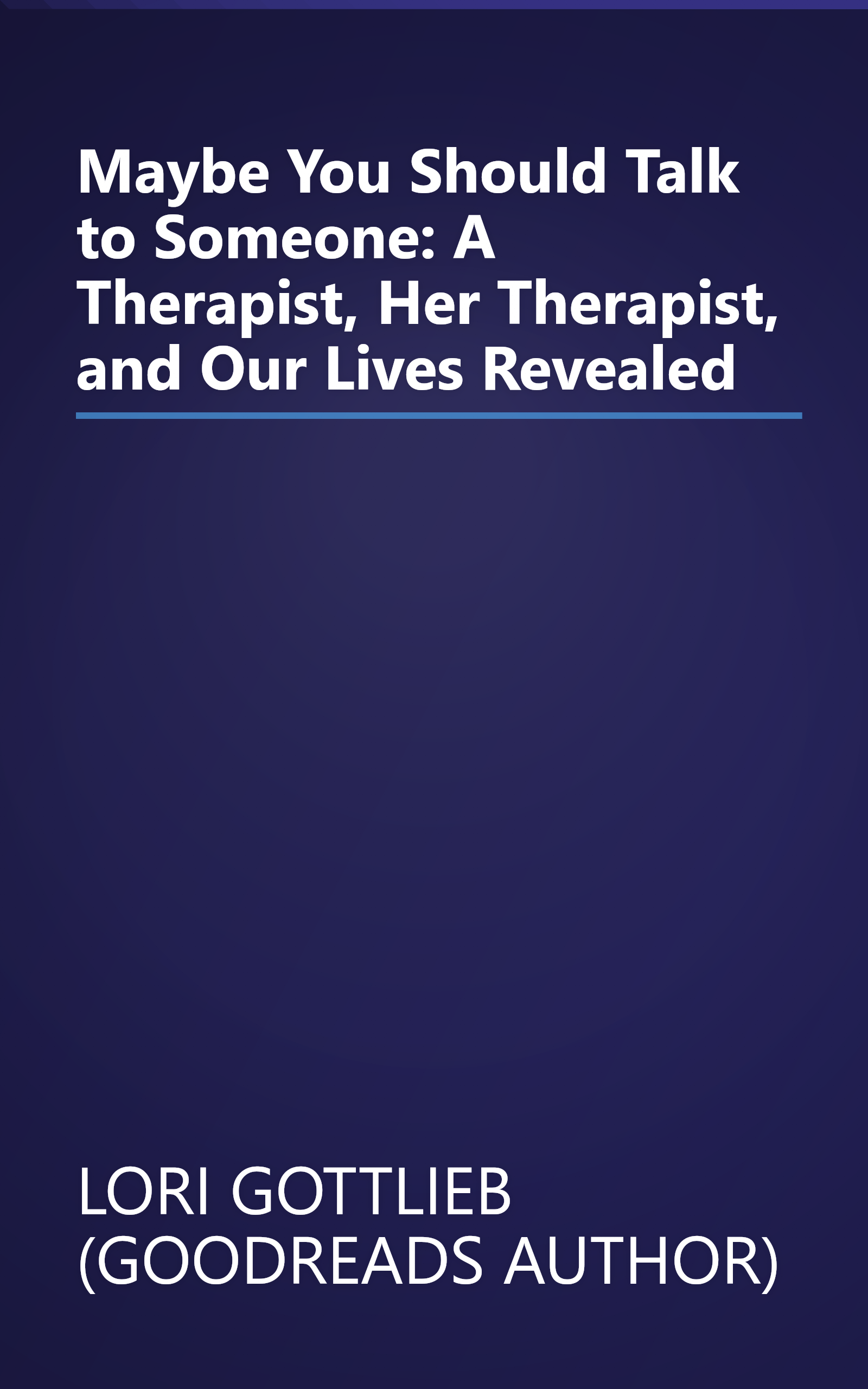 Maybe You Should Talk to Someone: A Therapist, Her Therapist, and Our Lives Revealed book cover