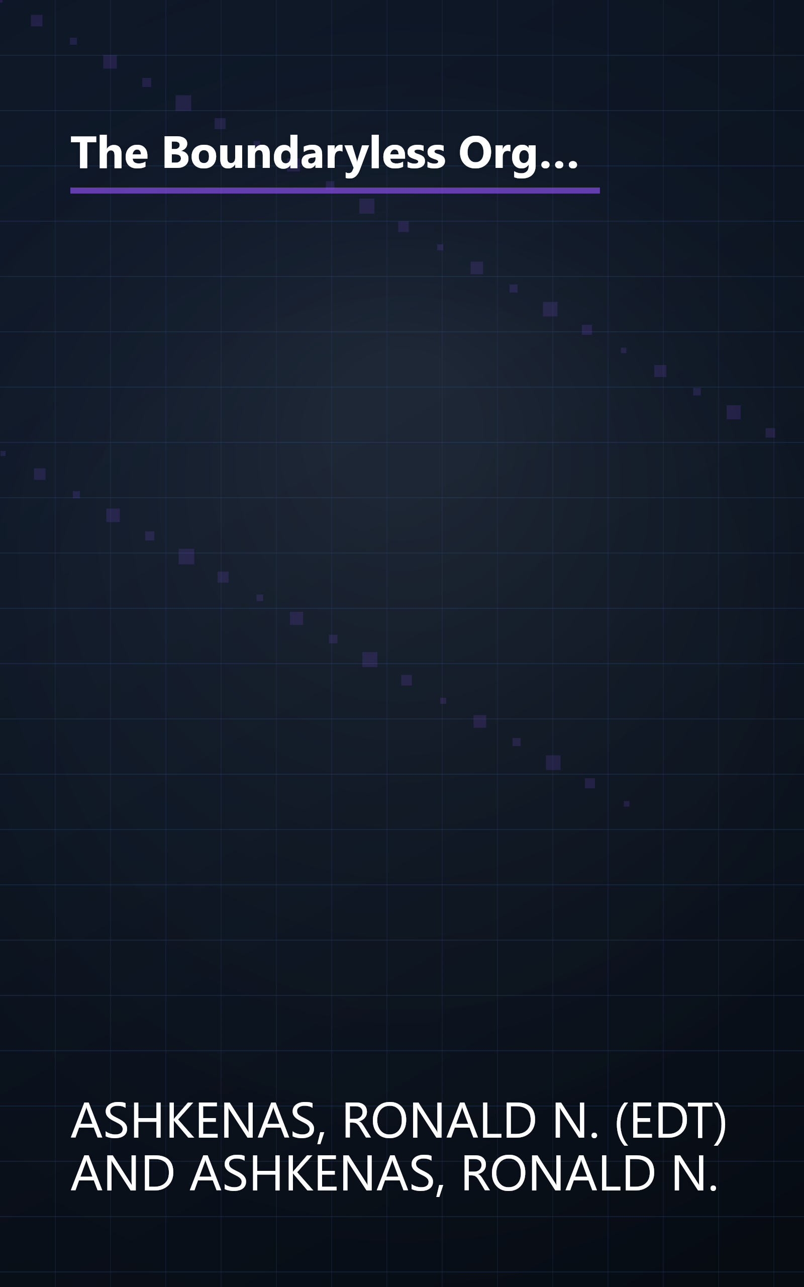 The Boundaryless Organization: Breaking the Chains of Organizational Structure (The Jossey-Bass Management Series) book cover