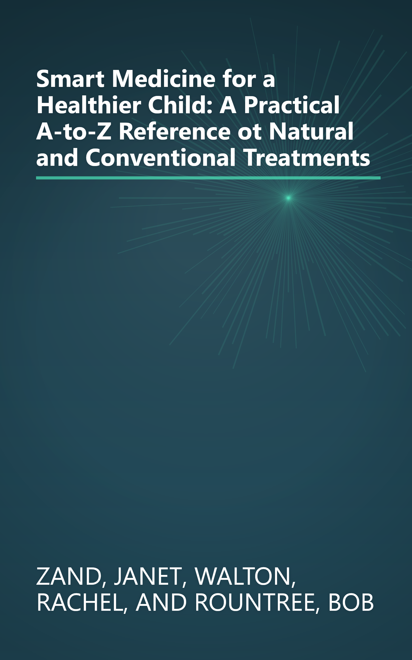 Smart Medicine for a Healthier Child: A Practical A-to-Z Reference ot Natural and Conventional Treatments book cover