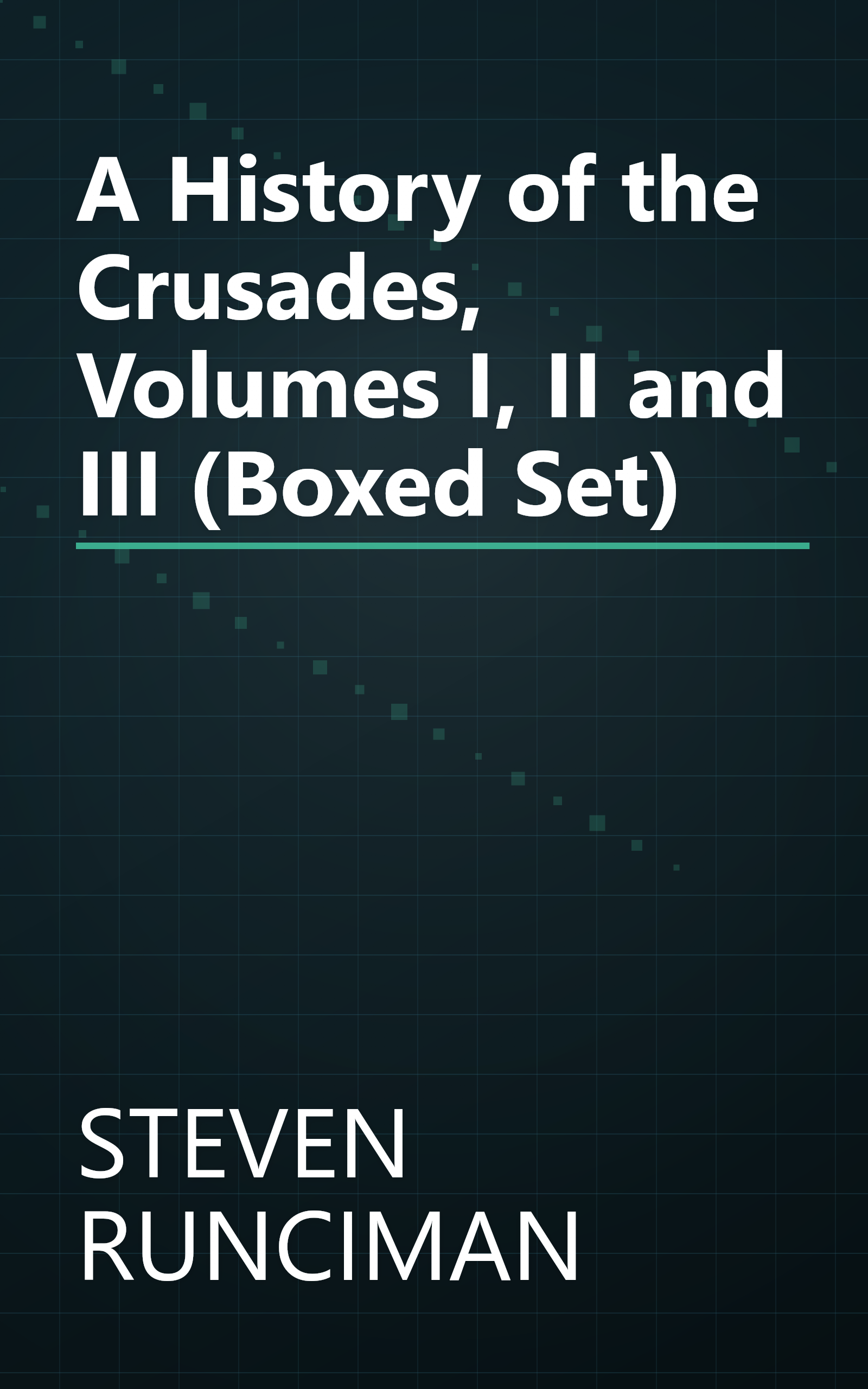 A History of the Crusades, Volumes I, II and III (Boxed Set) book cover