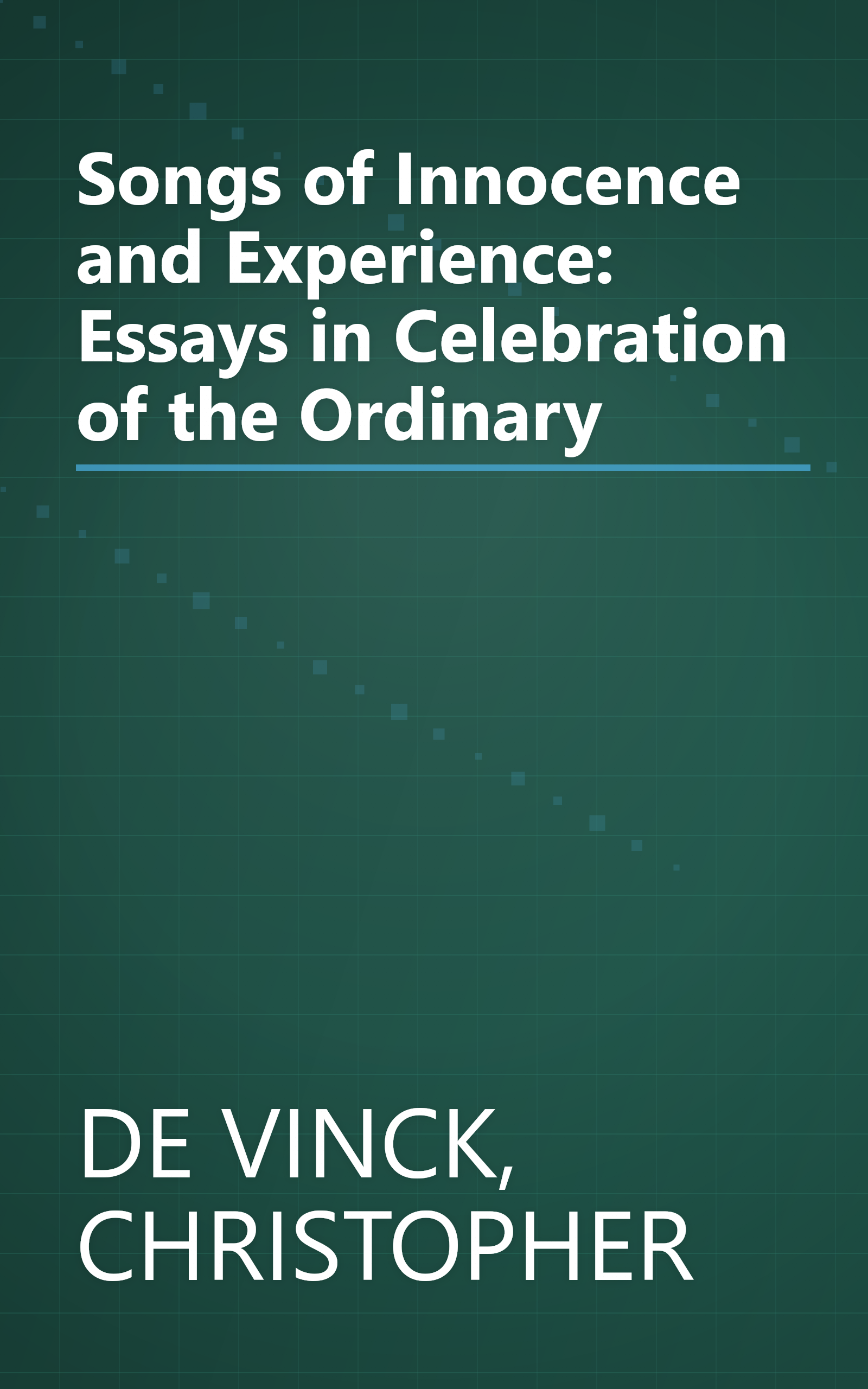 Songs of Innocence and Experience: Essays in Celebration of the Ordinary book cover