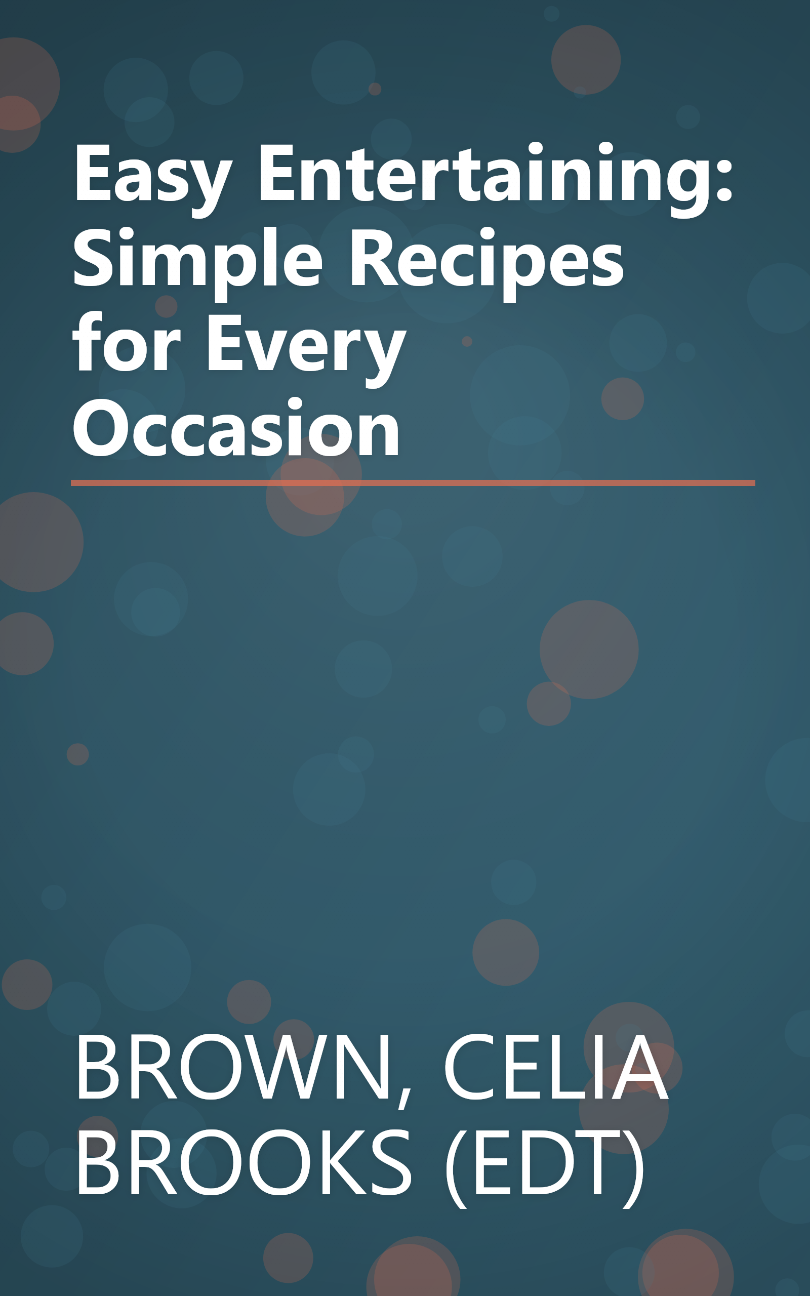 Easy Entertaining: Simple Recipes for Every Occasion book cover