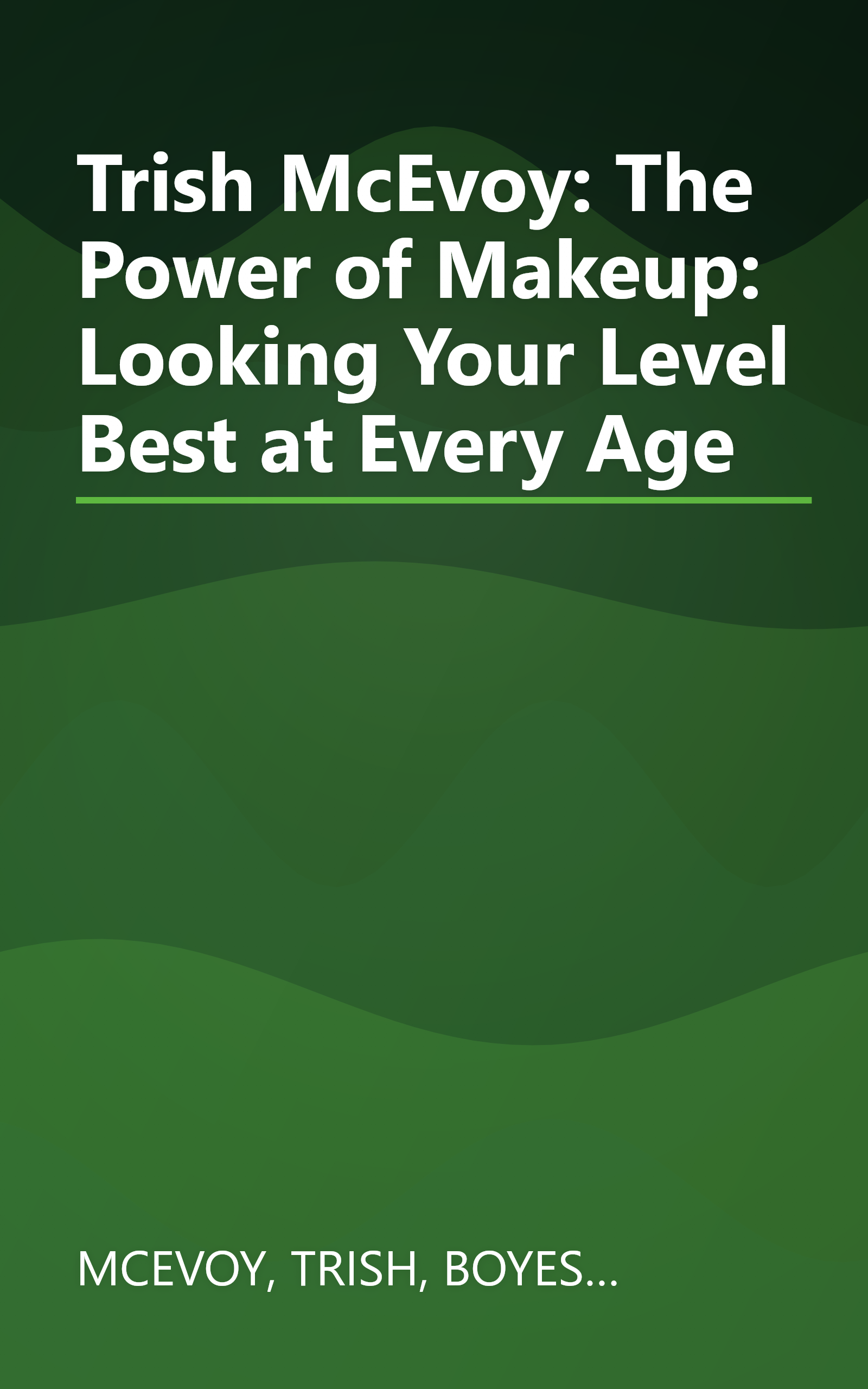 Trish McEvoy: The Power of Makeup: Looking Your Level Best at Every Age book cover