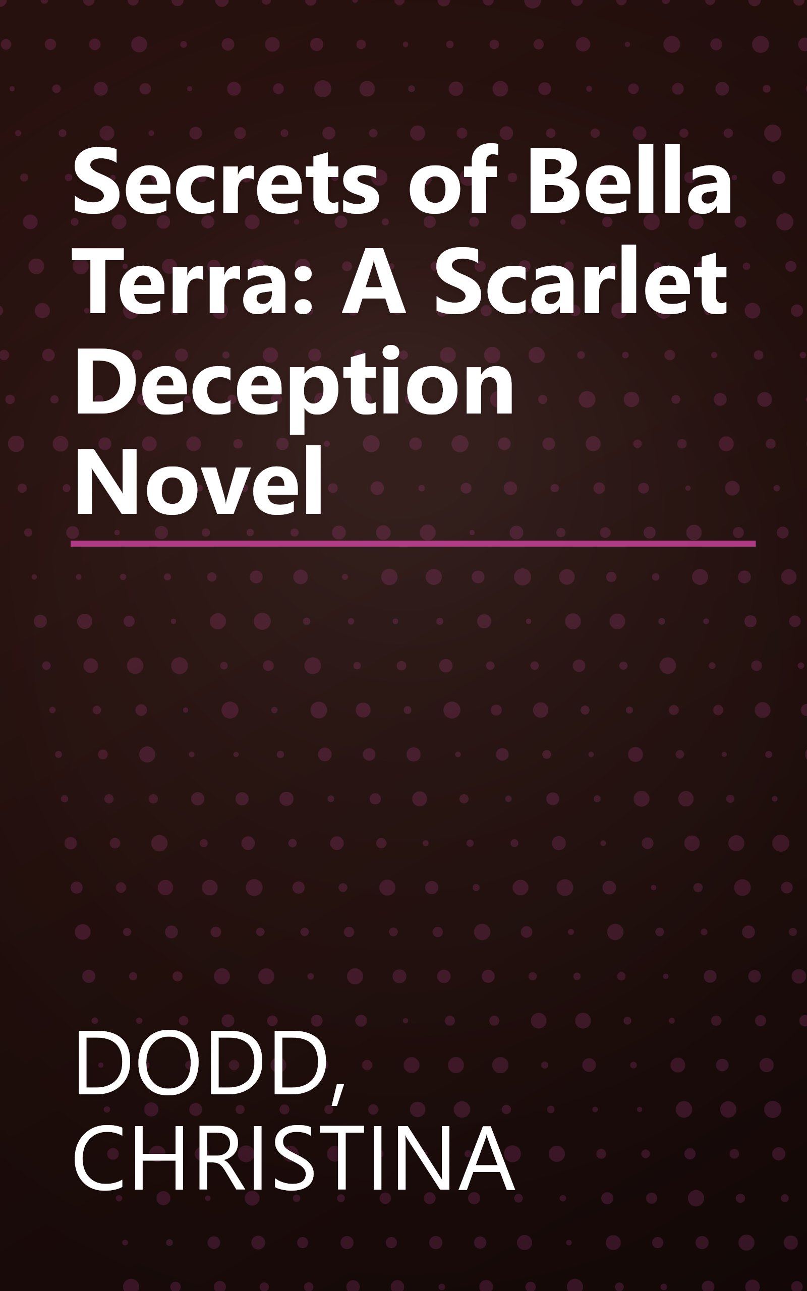 Secrets of Bella Terra: A Scarlet Deception Novel book cover