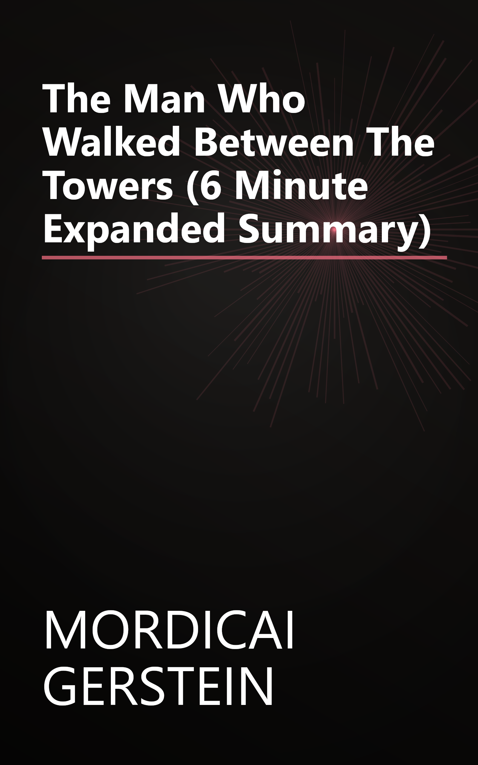 The Man Who Walked Between The Towers (6 Minute   Expanded Summary) book cover