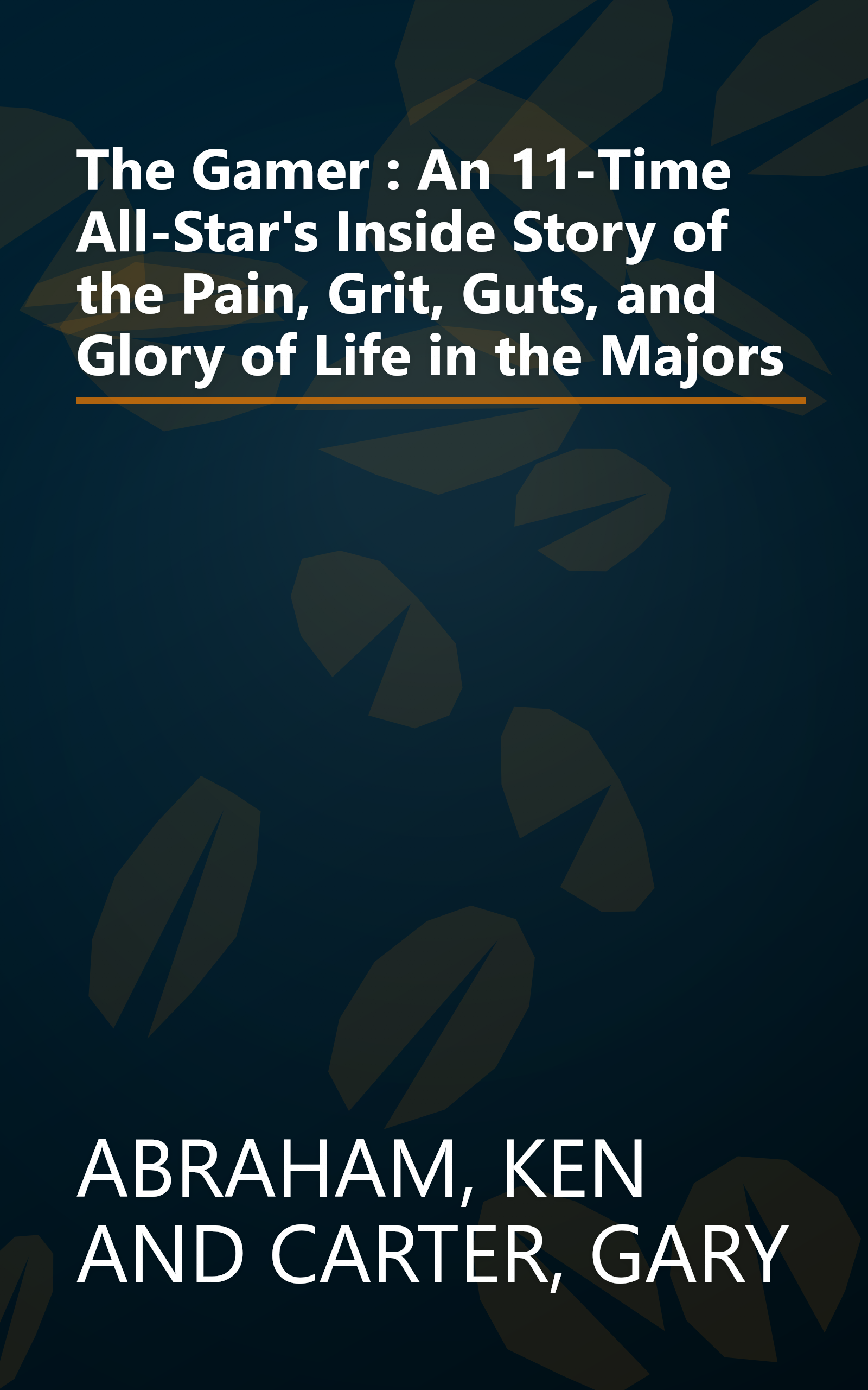 The Gamer : An 11-Time All-Star's Inside Story of the Pain, Grit, Guts, and Glory of Life in the Majors book cover