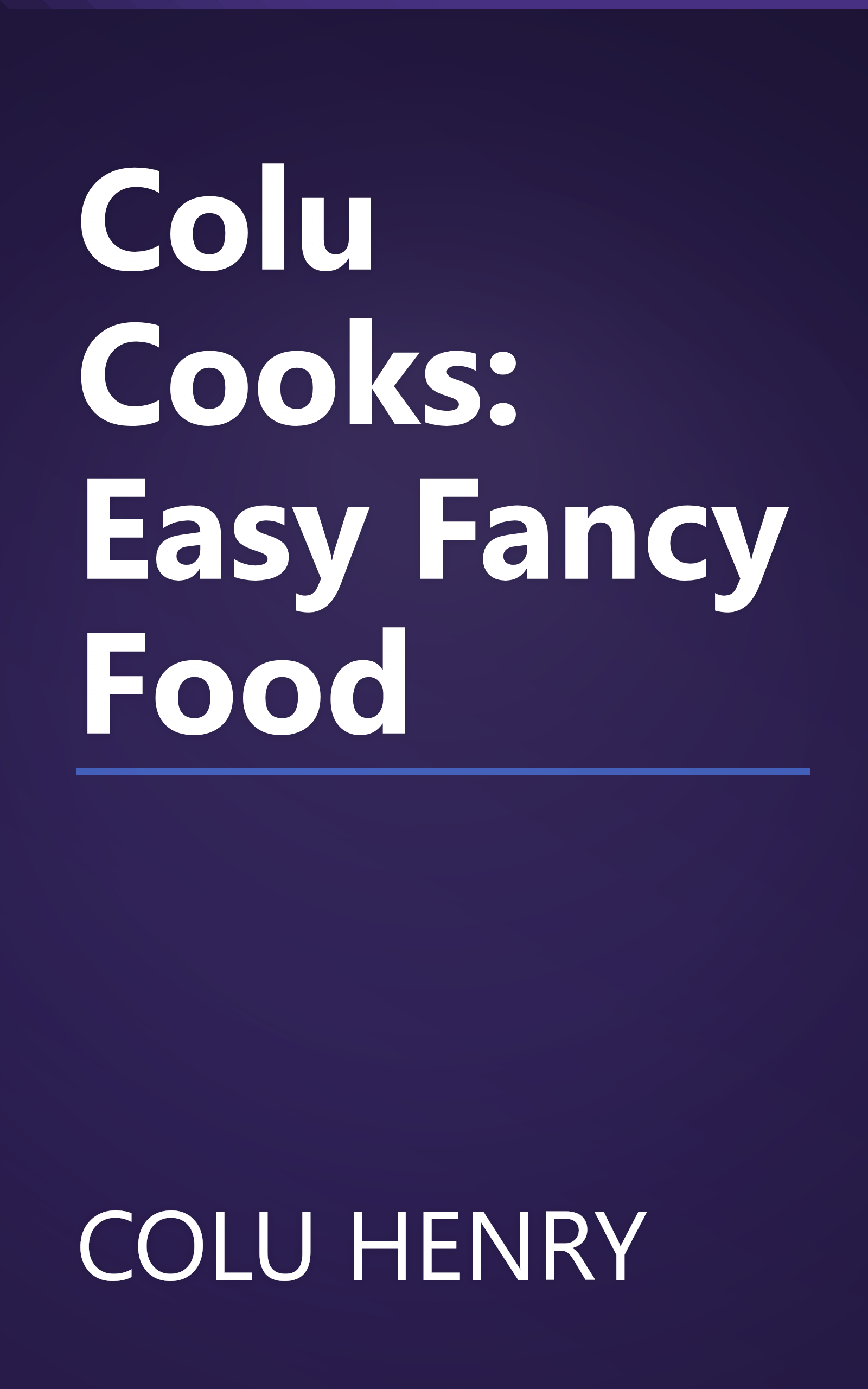 Colu Cooks: Easy Fancy Food book cover