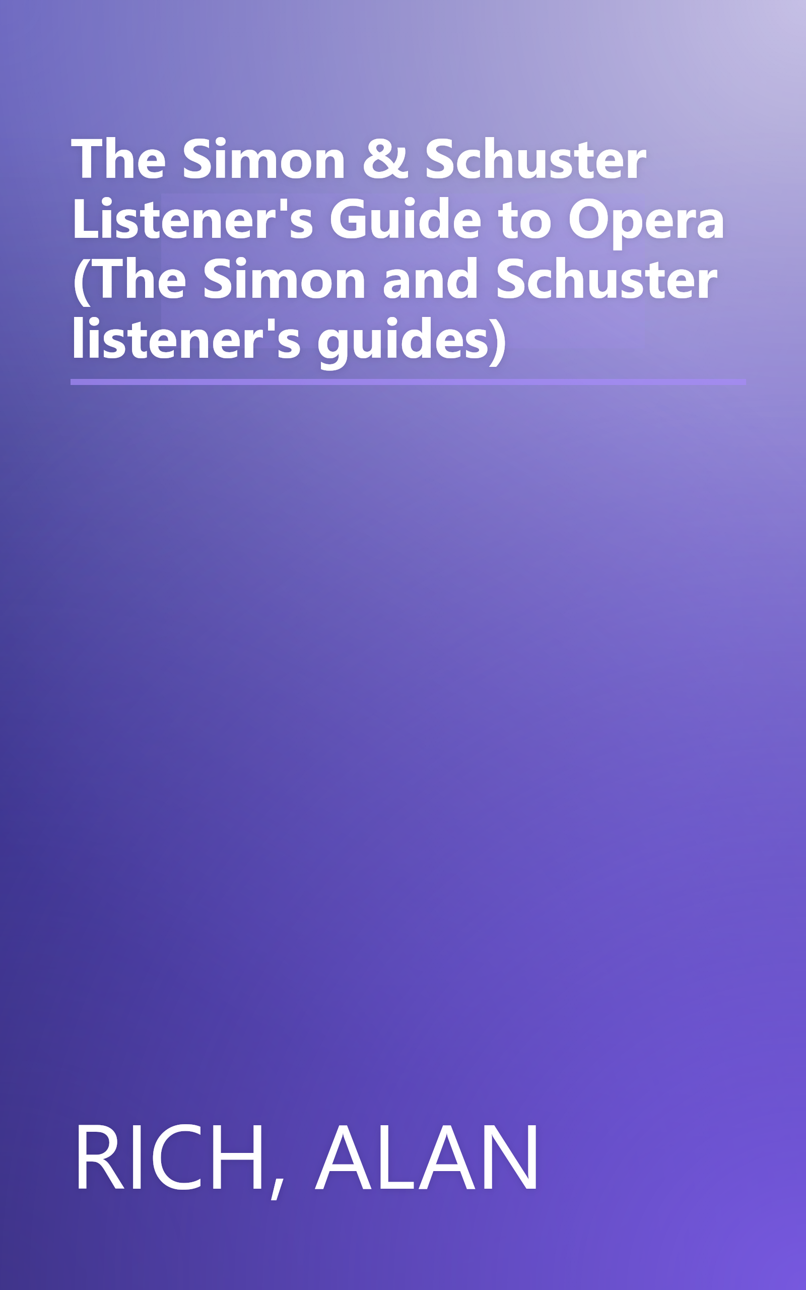 The Simon & Schuster Listener's Guide to Opera (The Simon and Schuster listener's guides) book cover