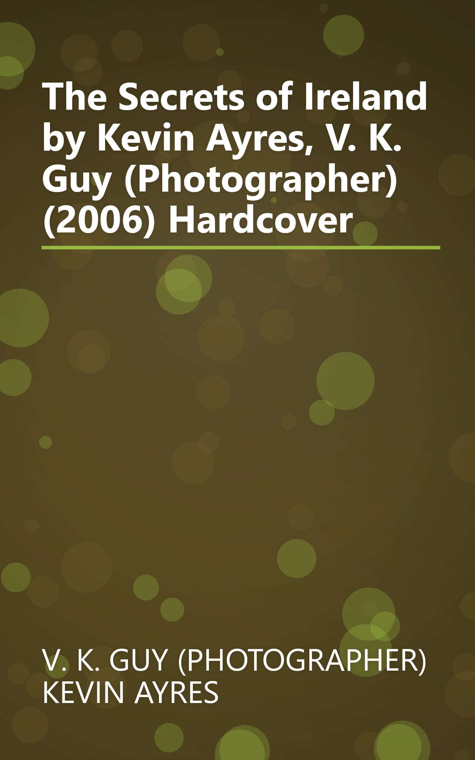 The Secrets of Ireland by Kevin Ayres, V. K. Guy (Photographer) (2006) Hardcover book cover