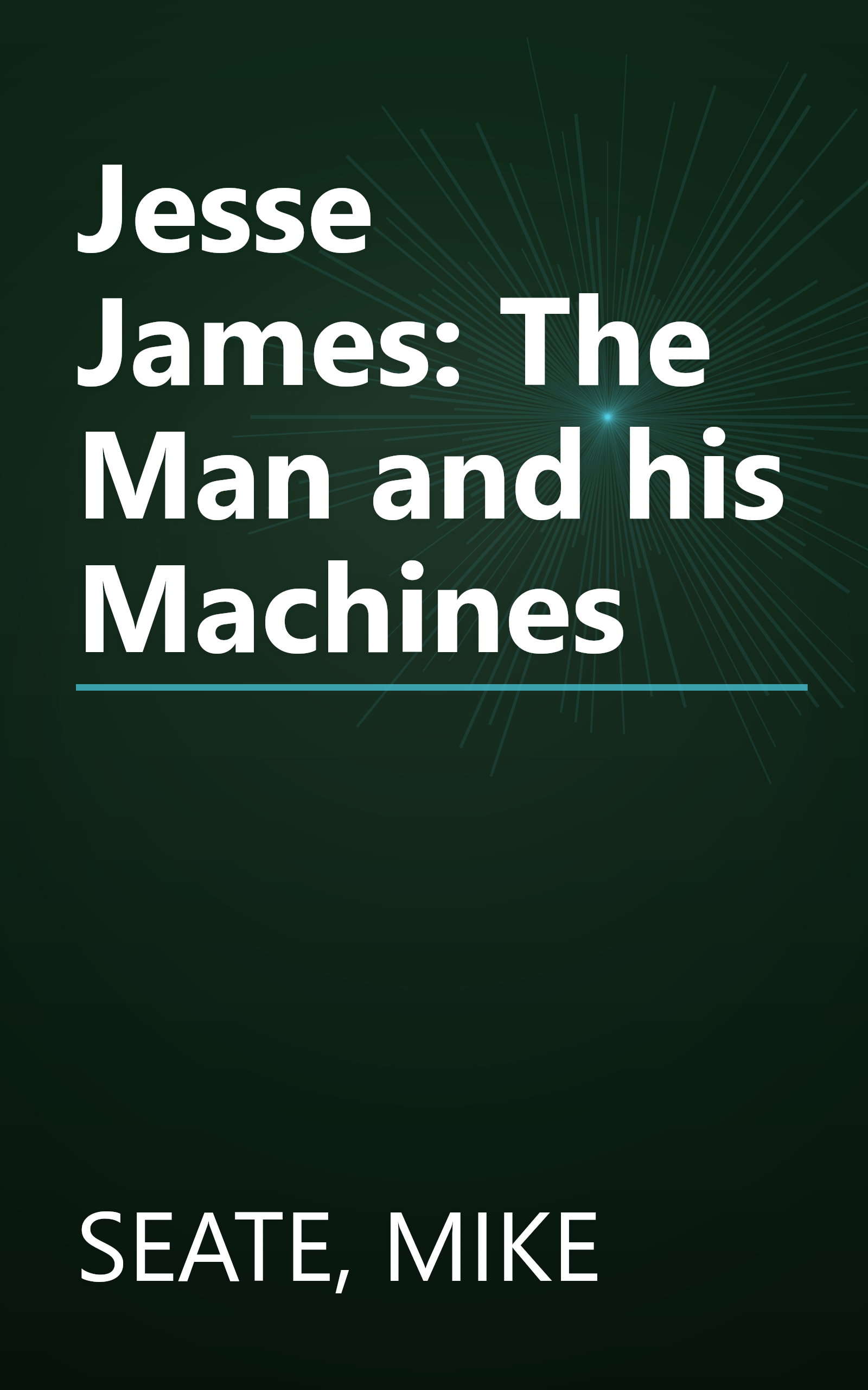 Jesse James: The Man and his Machines book cover