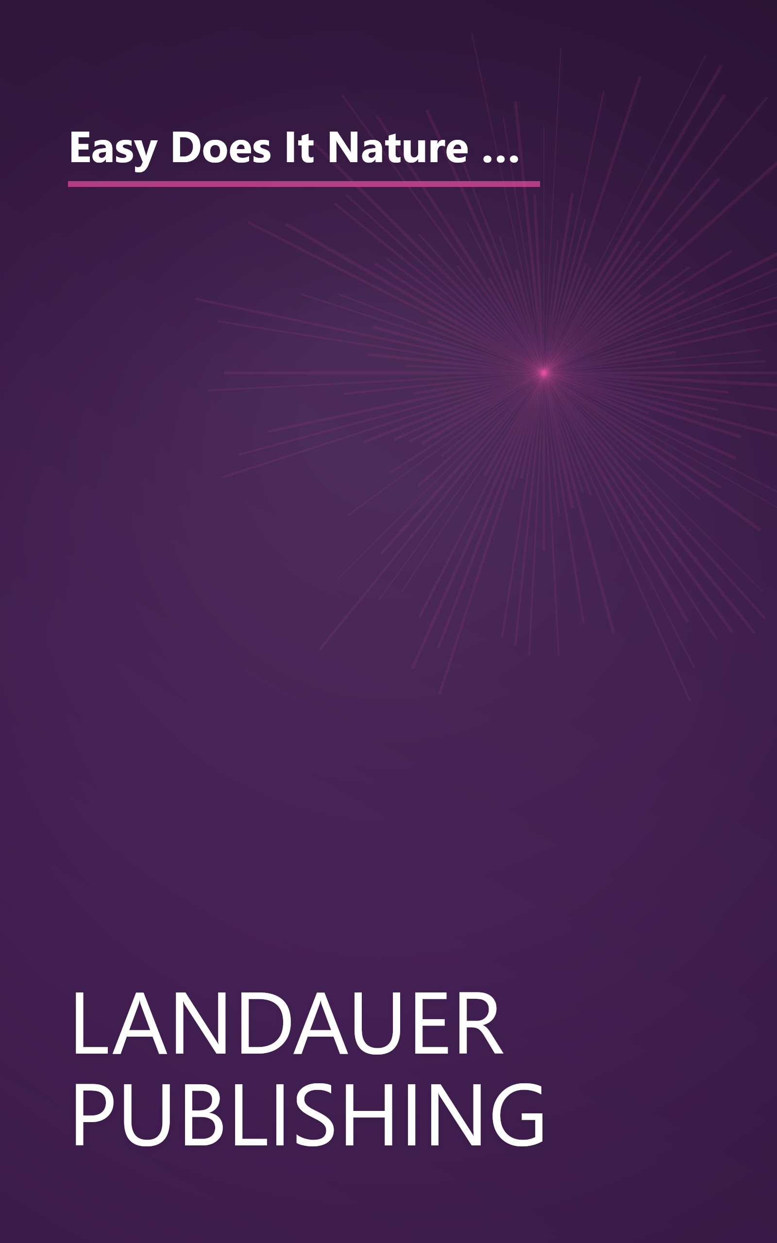 Easy Does It Nature Crafts: 60 Seasonal Projects for Quick Gifts and Home Decor (Landauer) Winter, Spring, Summer, Autumn book cover