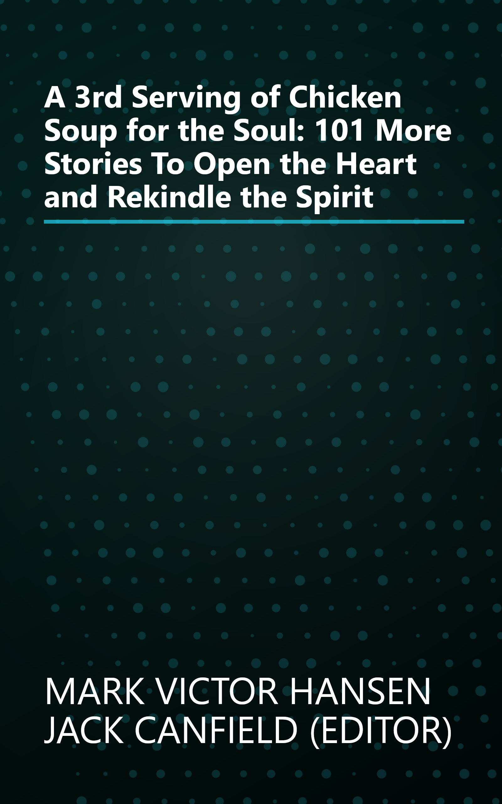 A 3rd Serving of Chicken Soup for the Soul: 101 More Stories To Open the Heart and Rekindle the Spirit book cover