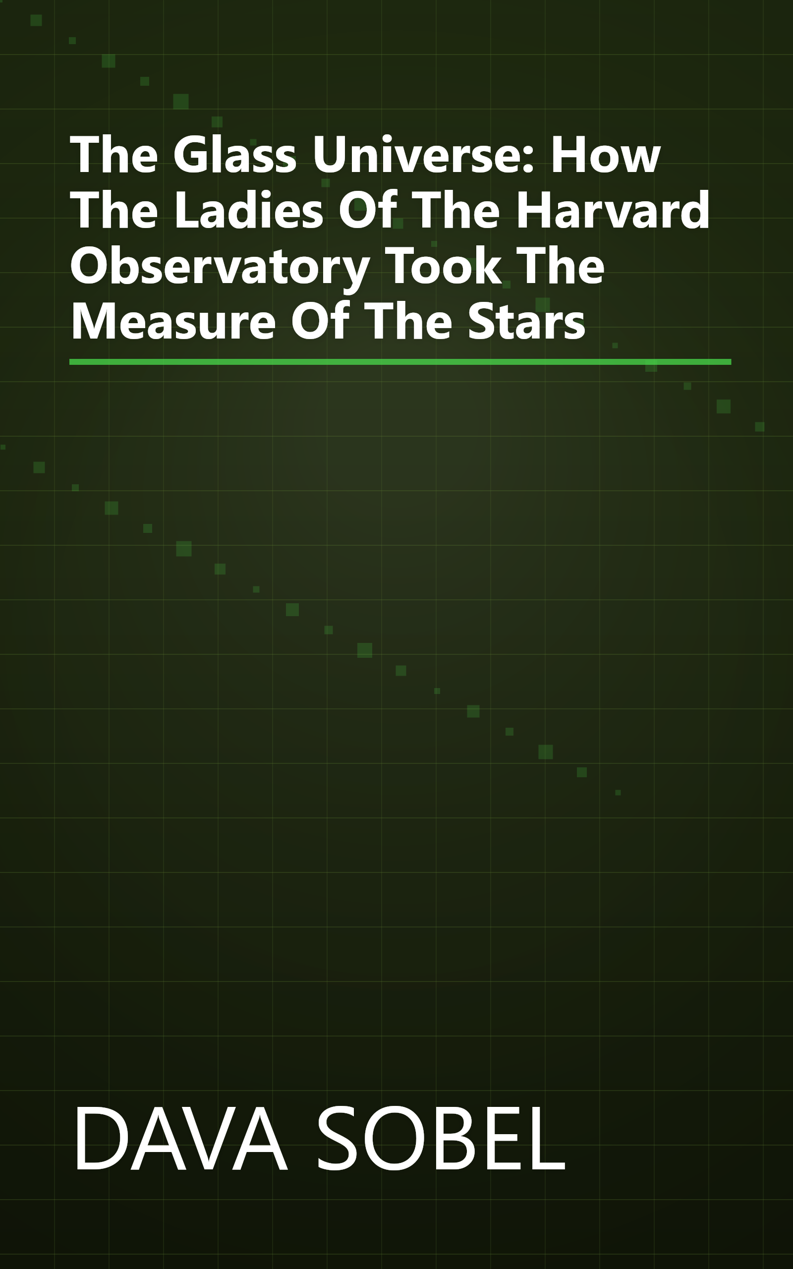 The Glass Universe: How The Ladies Of The Harvard Observatory Took The Measure Of The Stars book cover