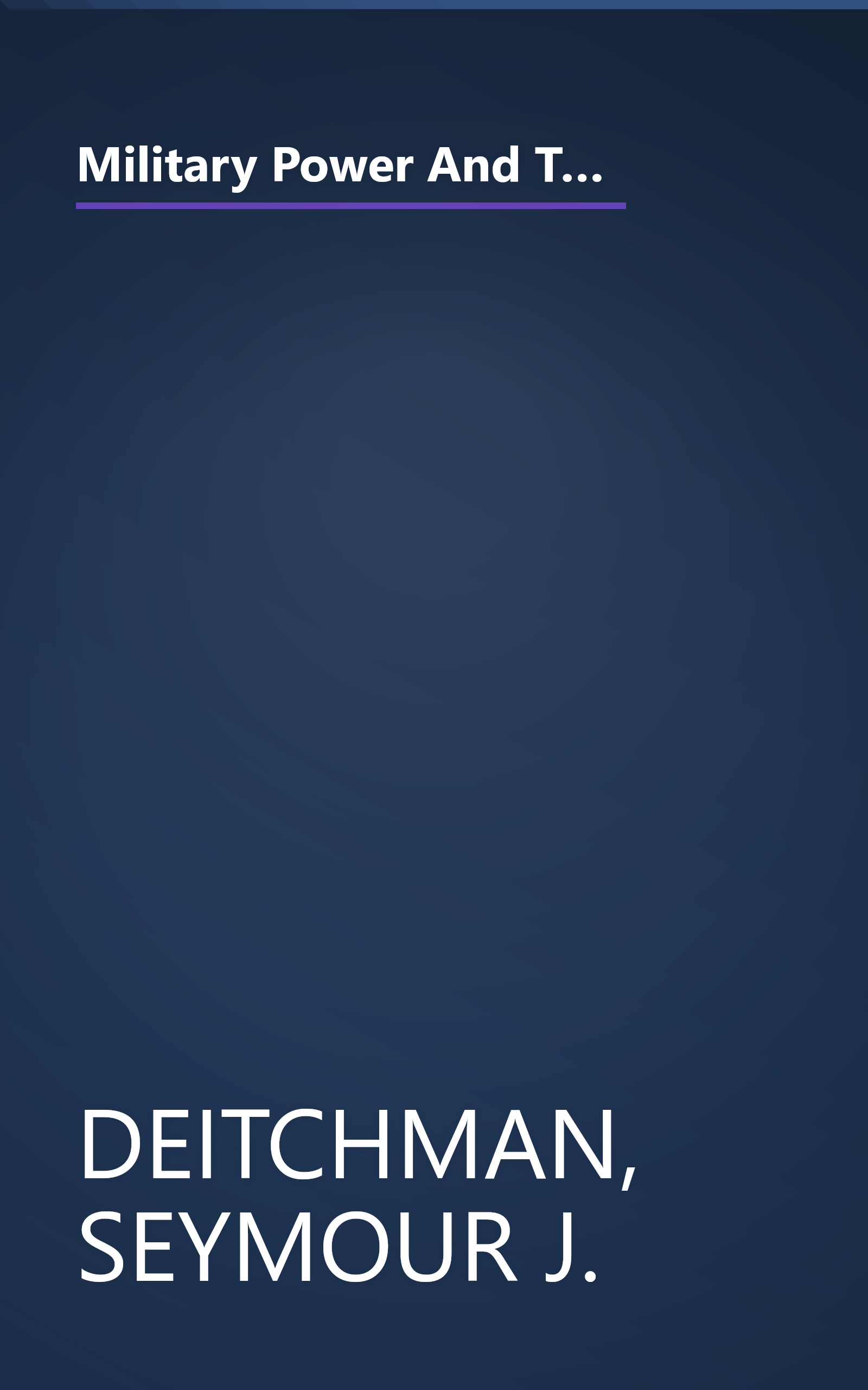 Military Power And The Advance Of Technology: General Purpose Military Forces For The 1980s And Beyond (Westview special studies in military affairs) book cover