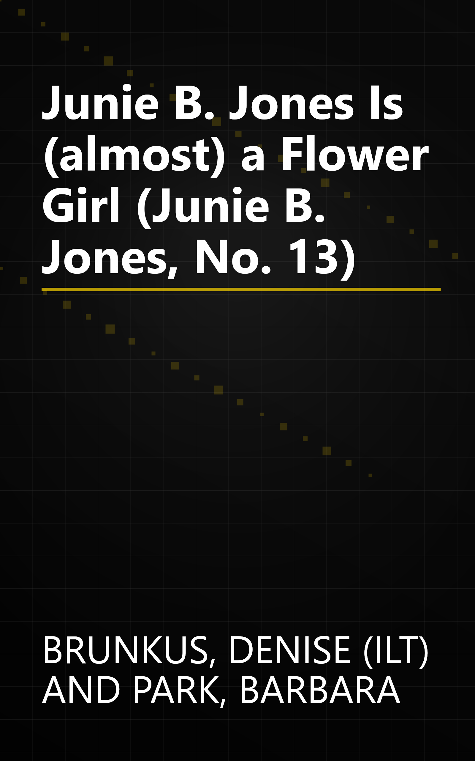 Junie B. Jones Is (almost) a Flower Girl (Junie B. Jones, No. 13) book cover