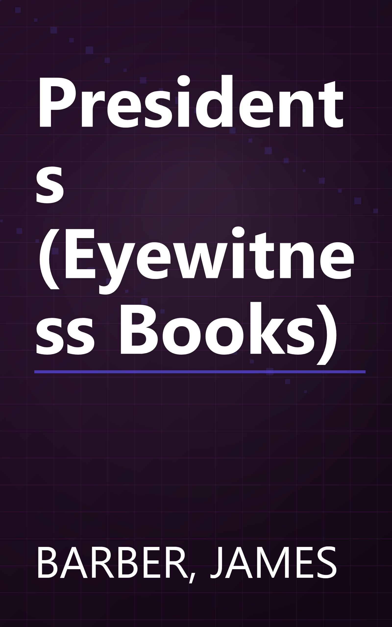 Presidents (Eyewitness Books) book cover